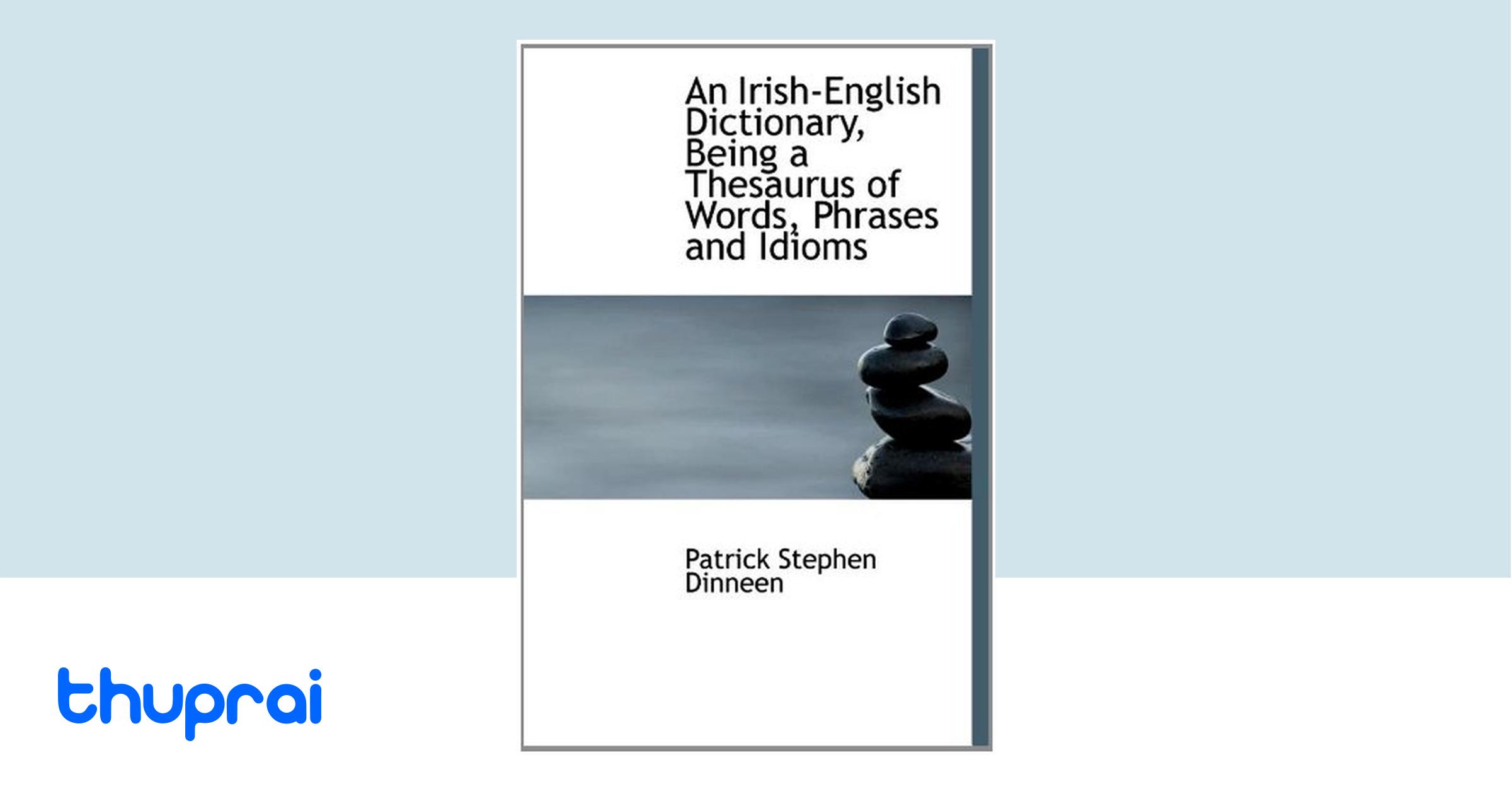 Buy An Irish-English Dictionary, Being a Thesaurus of Words, Phrases ...