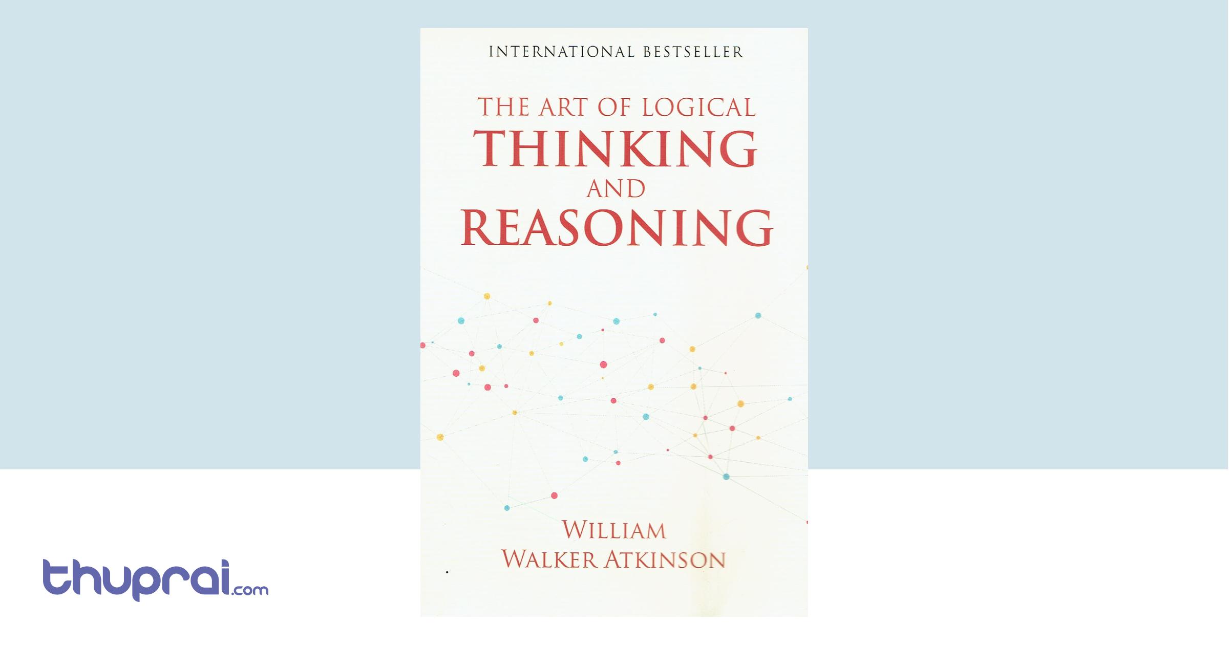 The Art of Logical Thinking And Reasoning - William Walker Atkinson ...