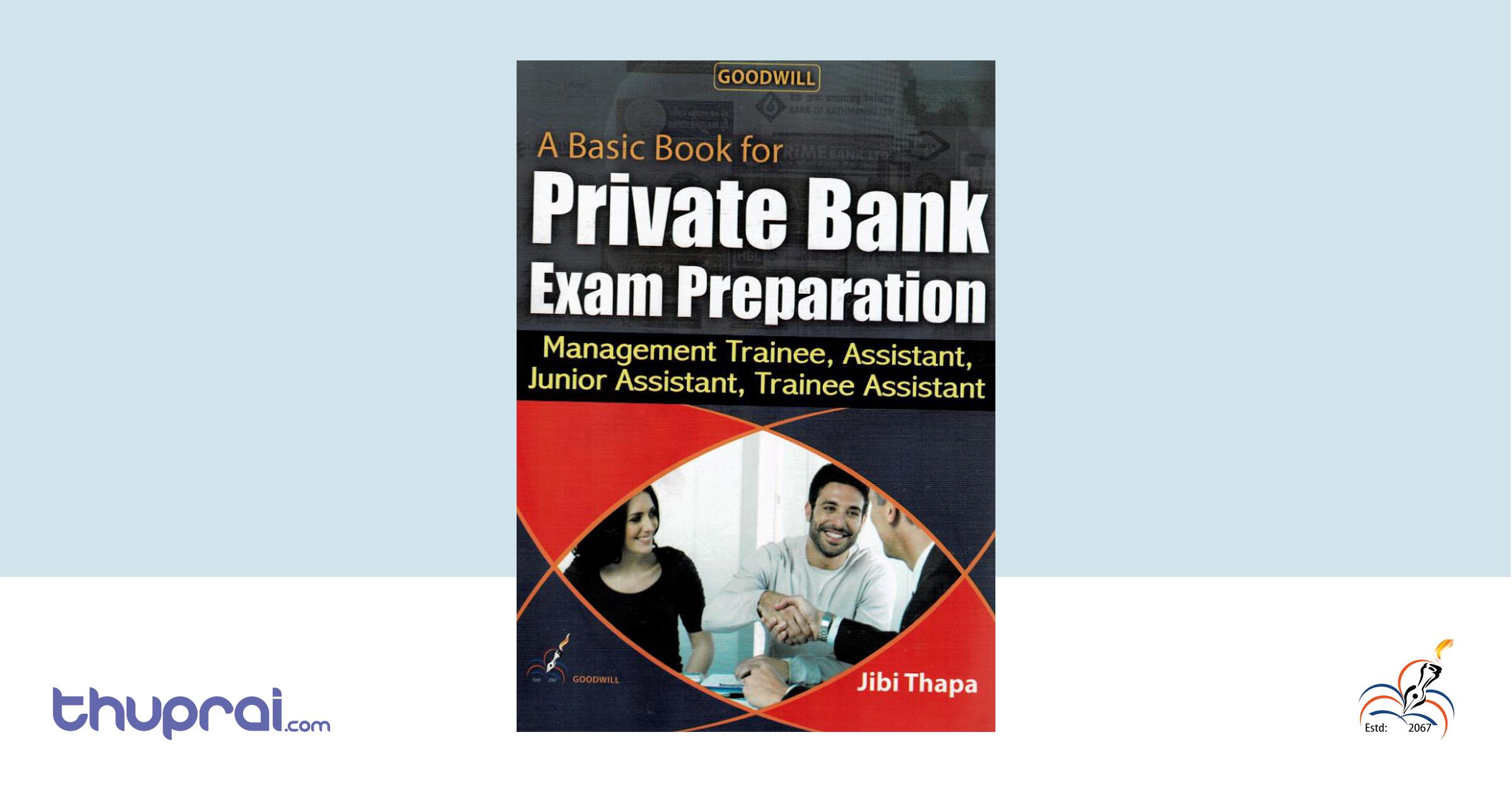 A Basic Book For Private Bank Exam Preparation - Jibi Thapa | Thuprai