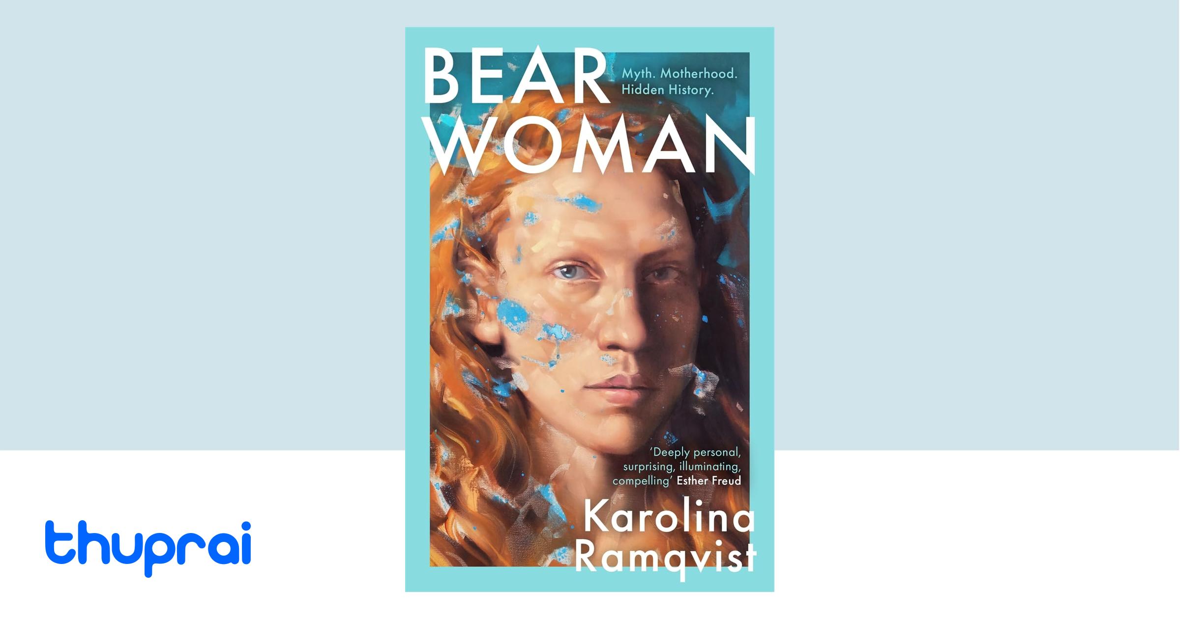 Buy Bear Woman: A moving and powerful exploration of motherhood and the ...