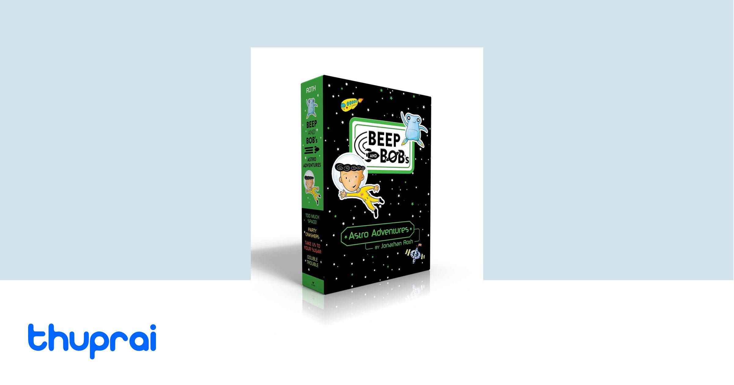 Beep and Bob's Astro Adventures (Boxed Set): Too Much Space!; Party Crashers; Take Us to Your ...