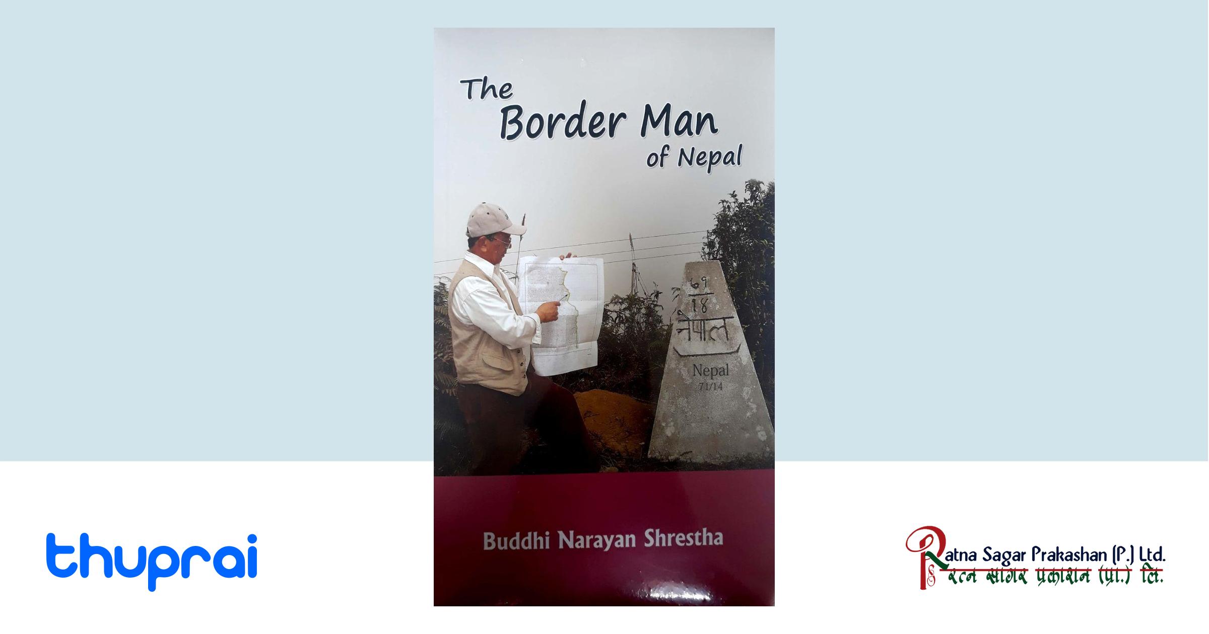 The Border Man of Nepal - Buddhi Narayan Shrestha | Thuprai