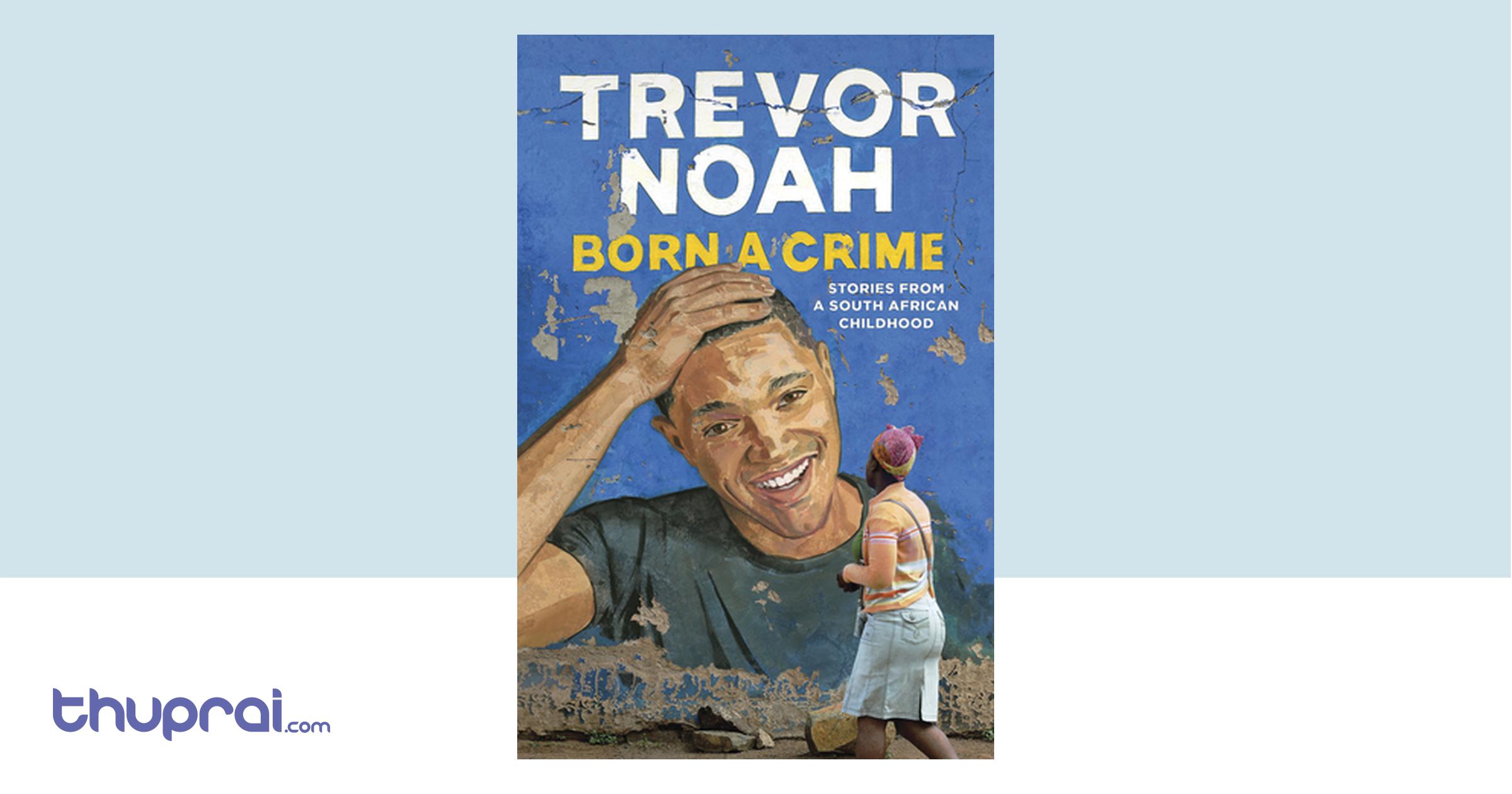 Born A Crime - Trevor Noah | Thuprai