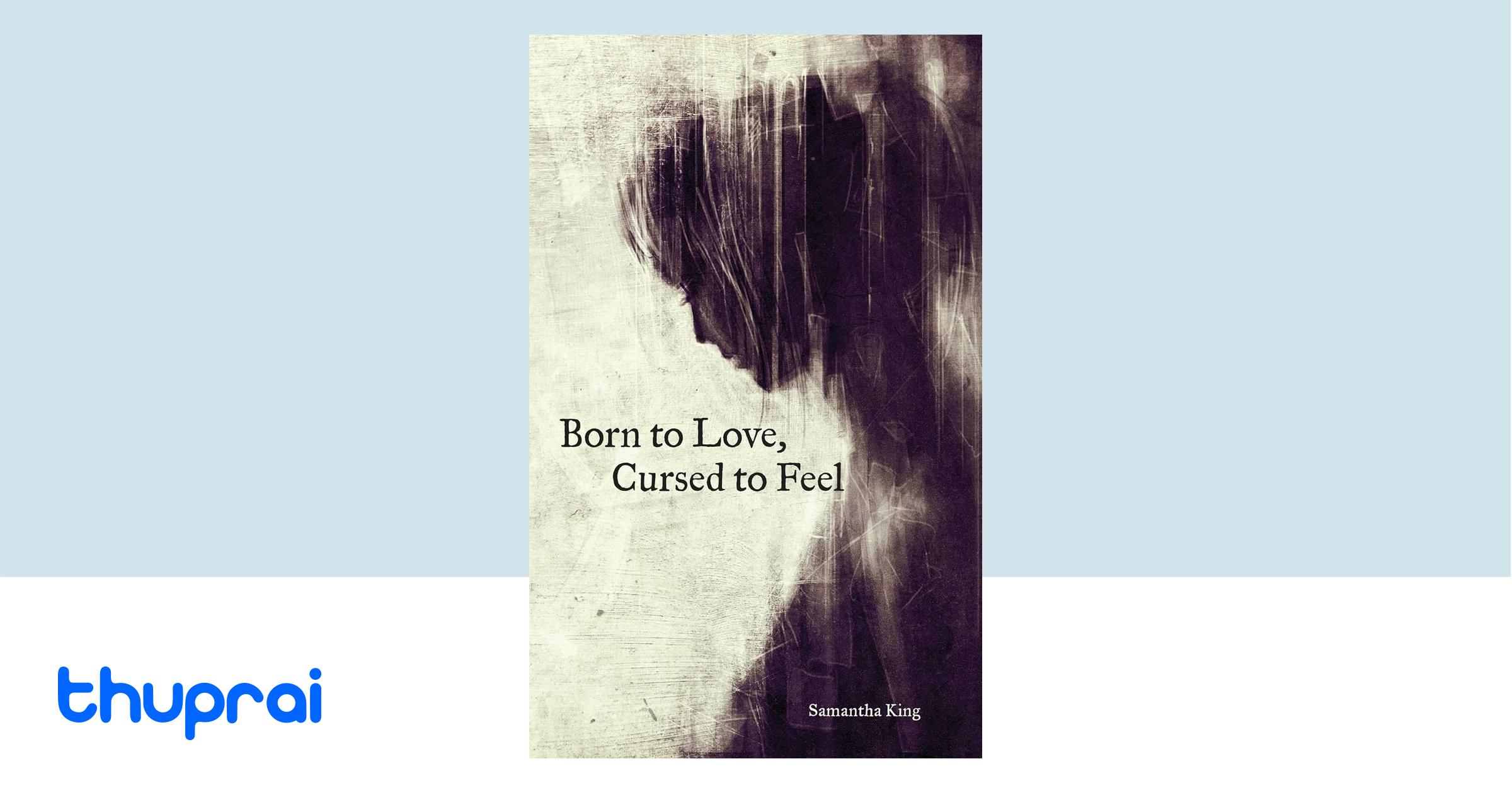 Buy Born to Love, Cursed to Feel in Nepal | Thuprai