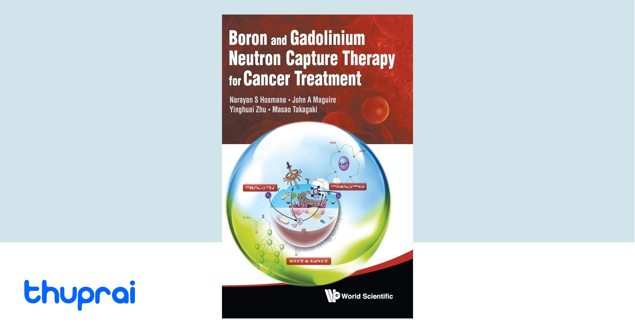 Buy Boron and Gadolinium Neutron Capture Therapy for Cancer Treatment ...