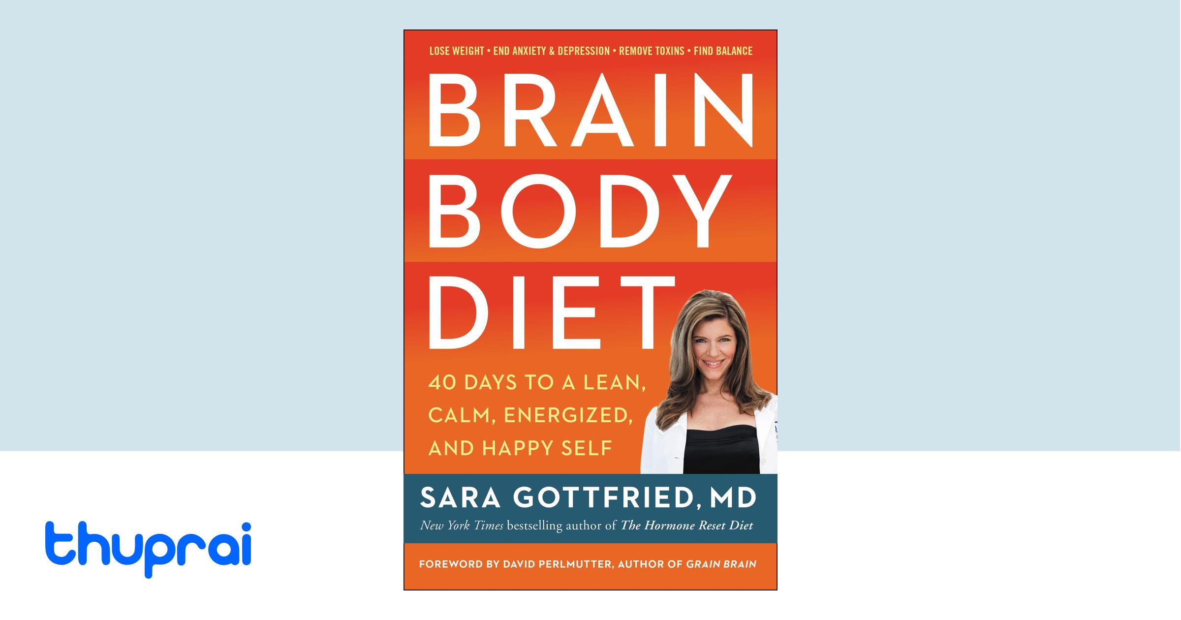 Buy Brain Body Diet: 40 Days to a Lean, Calm, Energized, and Happy Self ...