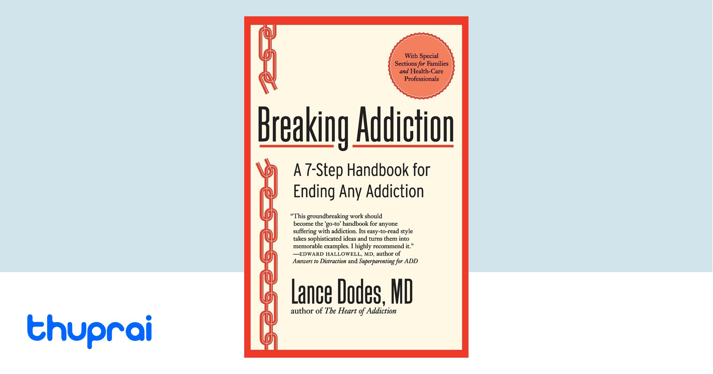 Buy Breaking Addiction: A 7-Step Handbook for Ending Any Addiction in ...