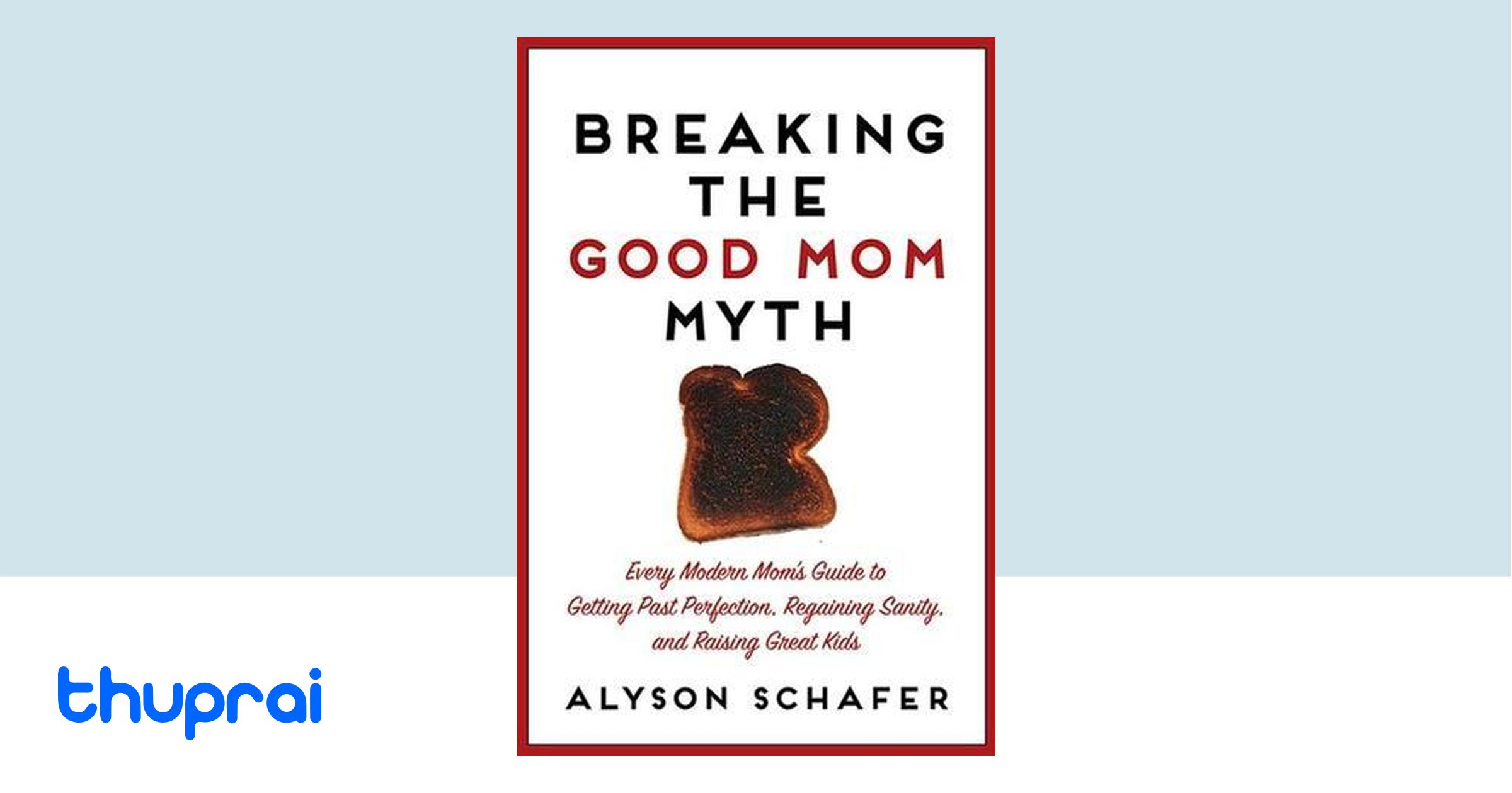 Buy Breaking The Good Mom Myth in Nepal | Thuprai