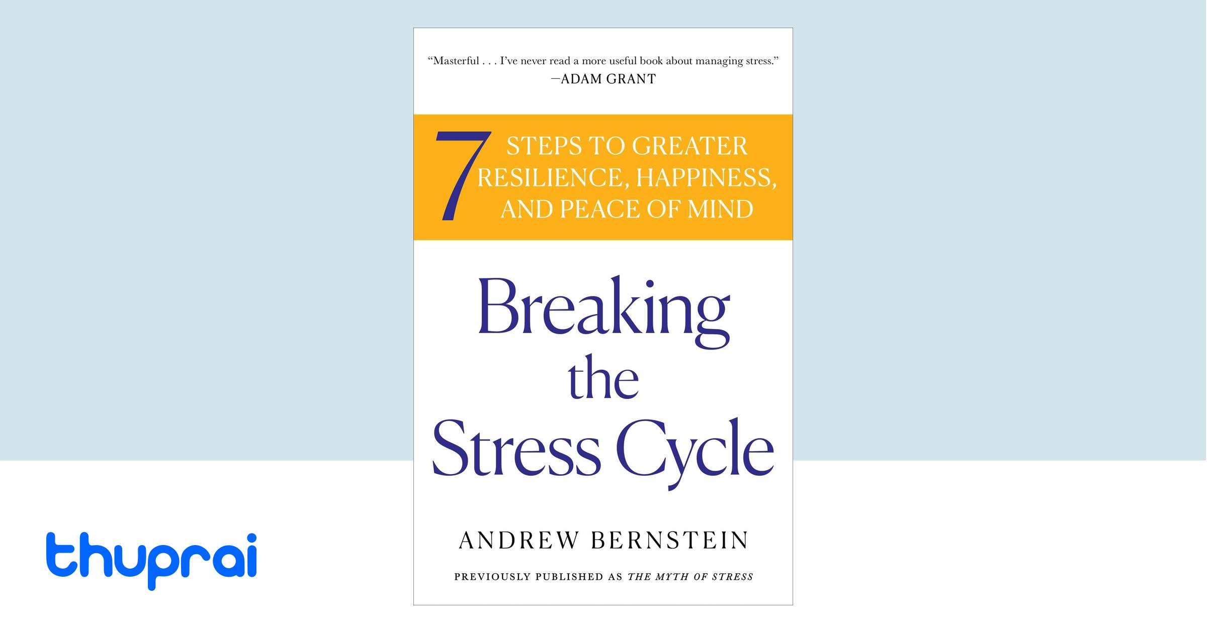 Buy Breaking the Stress Cycle: 7 Steps to Greater Resilience, Happiness, and Peace of Mind in ...