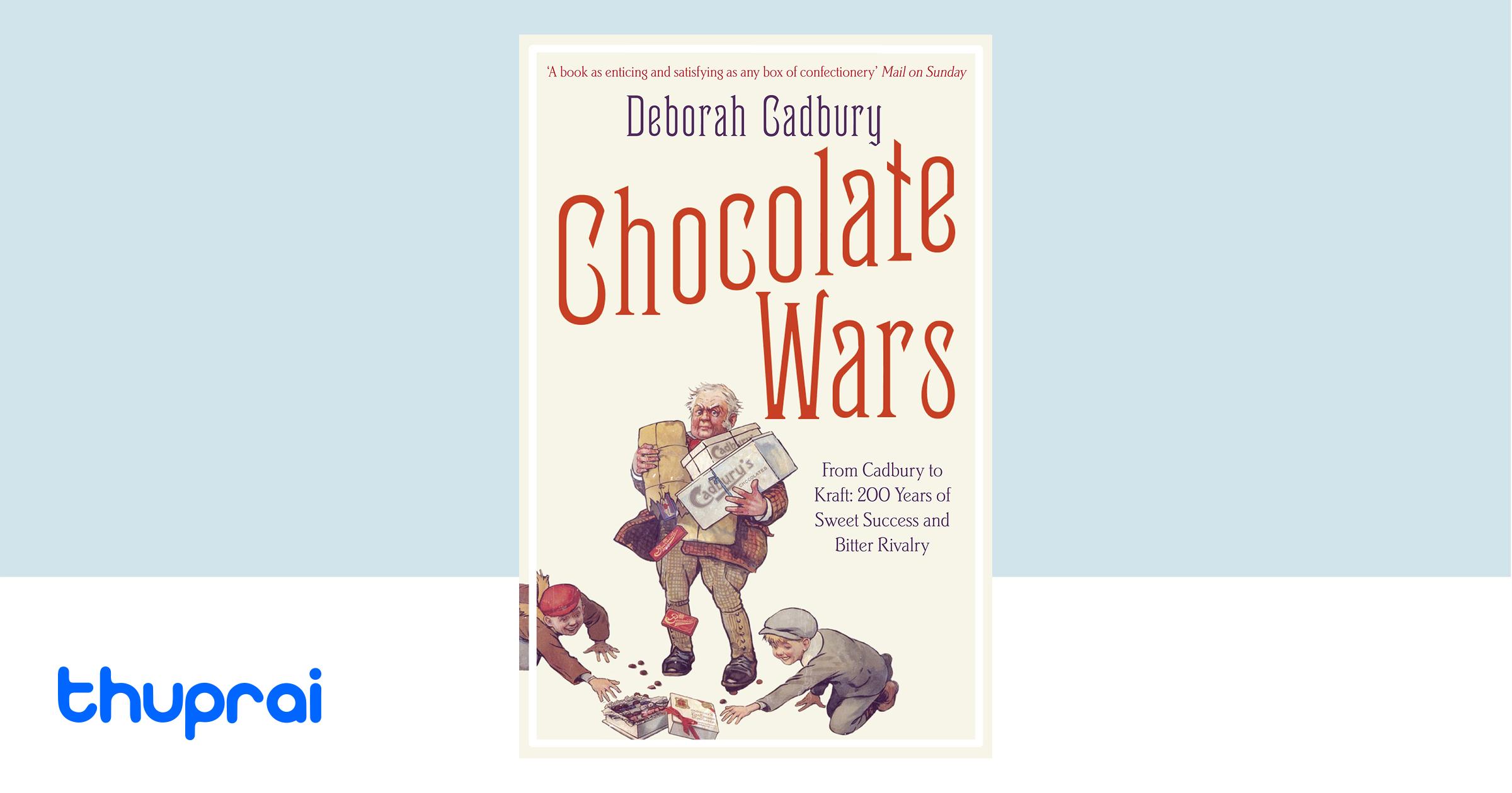 Buy Chocolate Wars: From Cadbury to Kraft - 200 Years of Sweet Success and Bitter Rivalry in ...