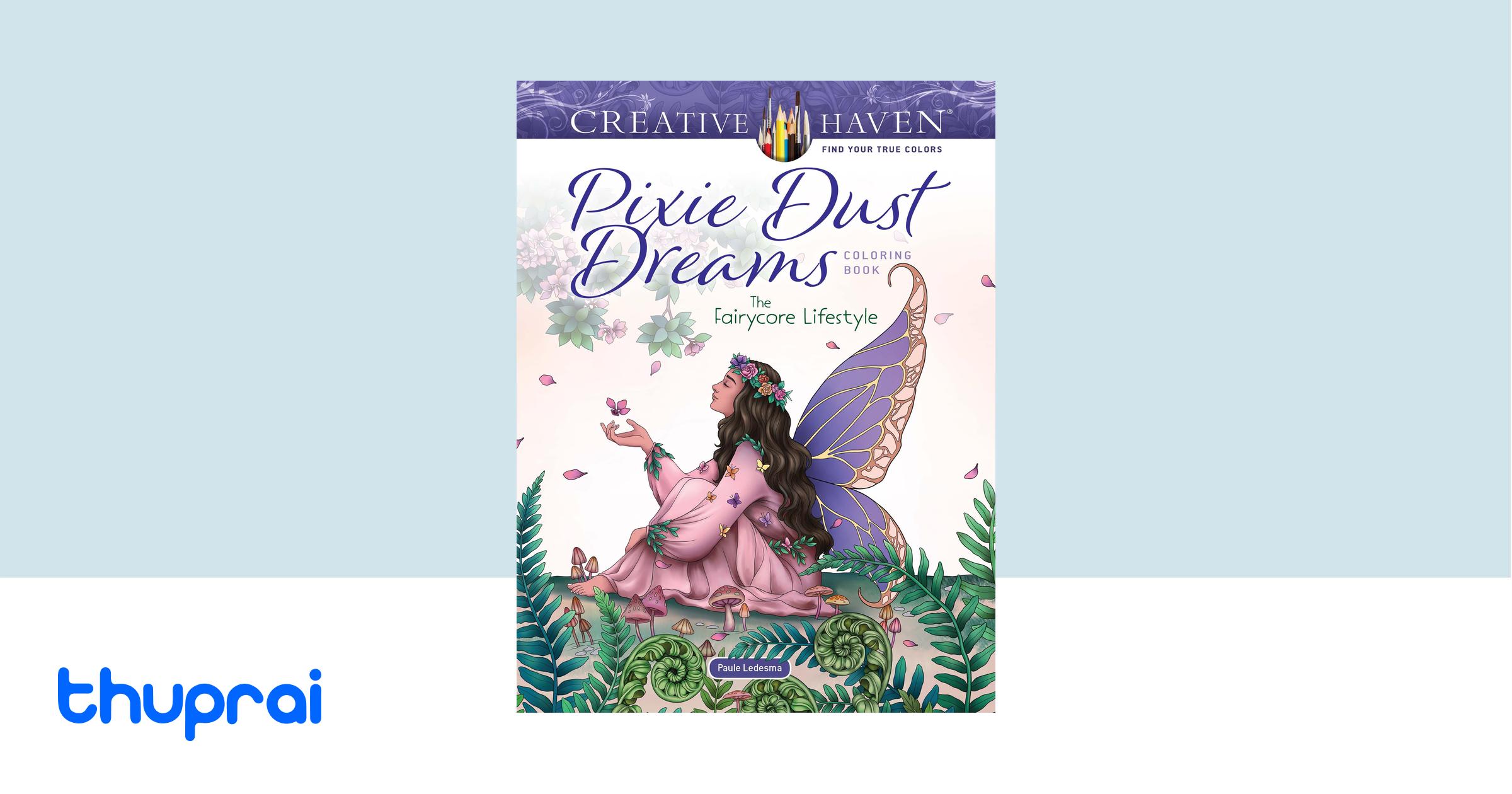Buy Creative Haven Pixie Dust Dreams Coloring Book: The Fairycore Lifestyle (Adult Coloring ...