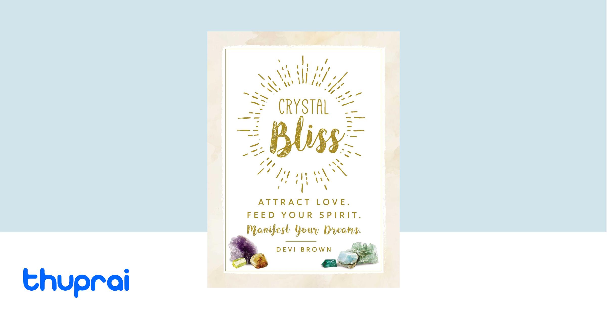 Buy Crystal Bliss: Attract Love. Feed Your Spirit. Manifest Your Dreams. in Nepal | Thuprai
