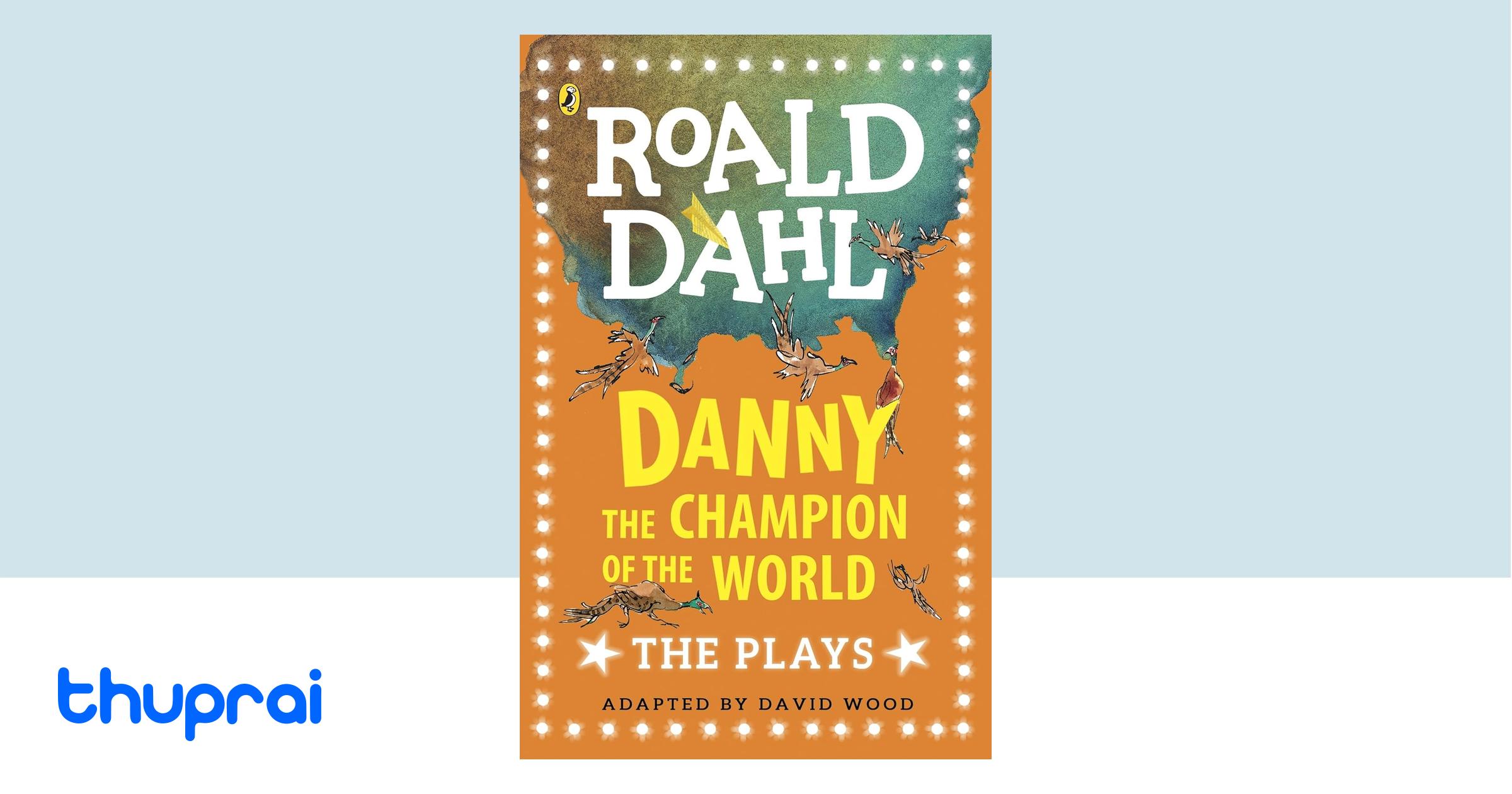 Buy Danny the Champion of the World: Plays for Children in Nepal | Thuprai