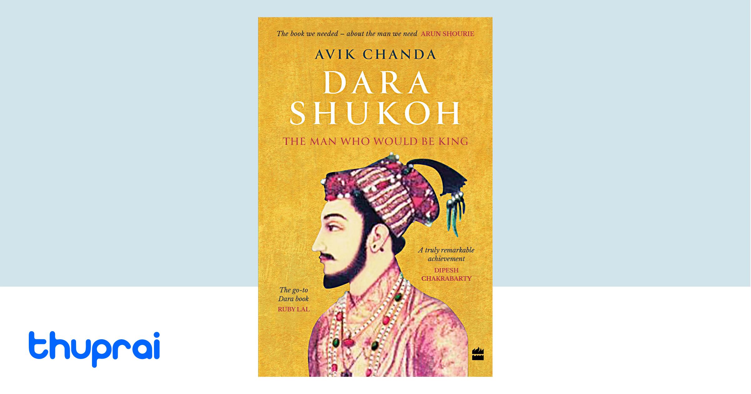 Buy Dara Shukoh: The Man Who Would Be King (PB) in Nepal | Thuprai