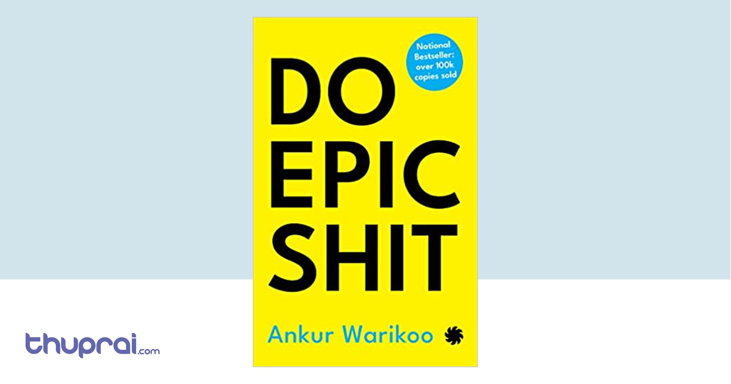 DO EPIC SHIT - Ankur Warikoo | Thuprai