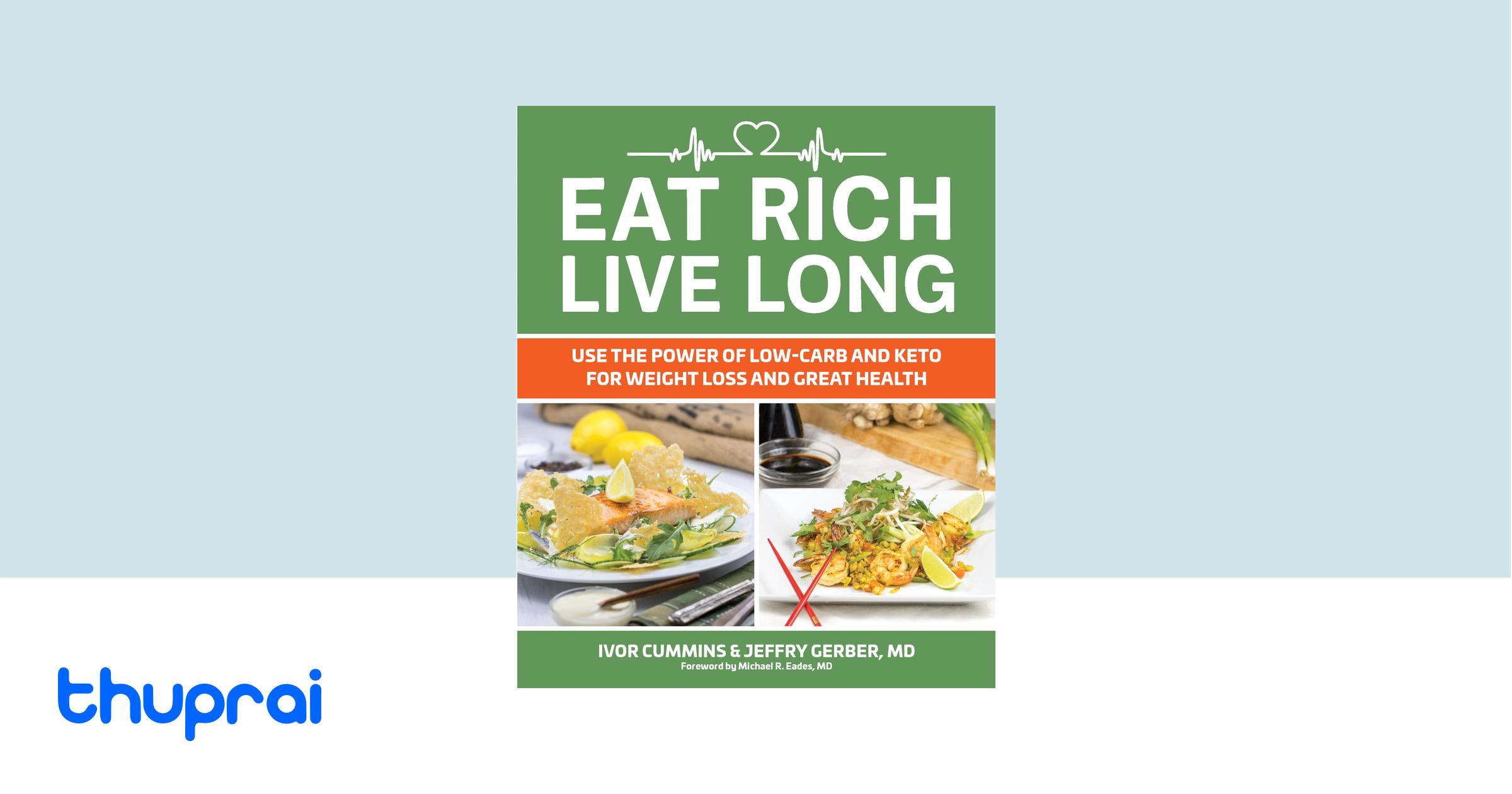 Buy Eat Rich, Live Long: Use the Power of Low-Carb and Keto for Weight ...