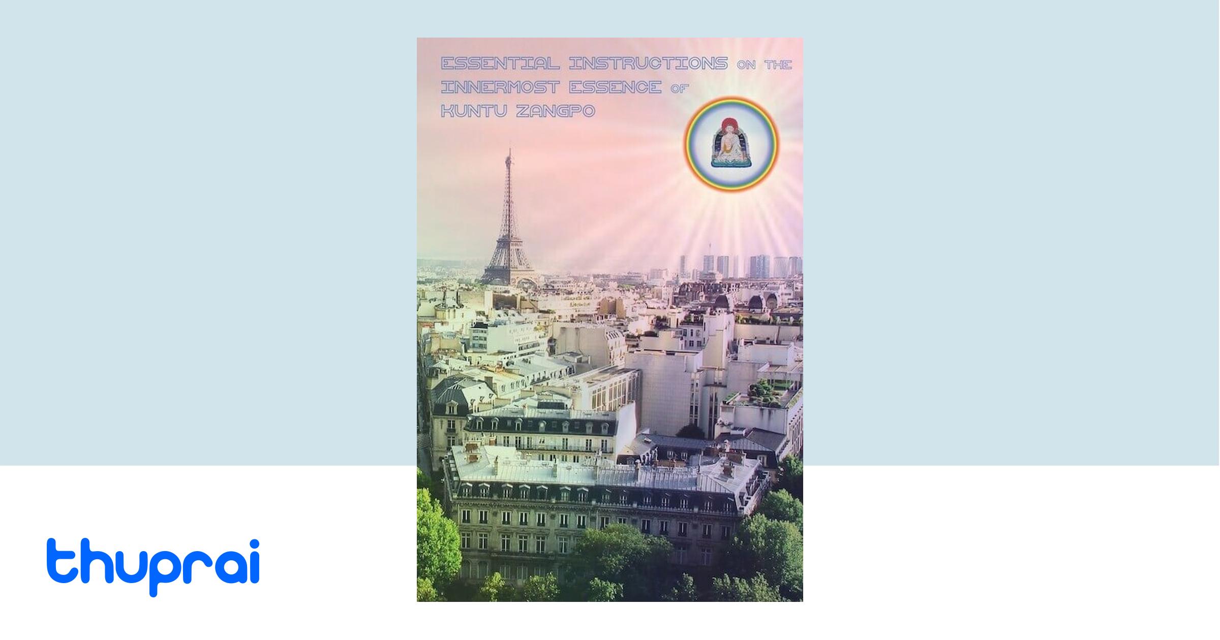 Essential Instructions On The Innermost Essence Of Kuntu Zangpo - Lopon ...