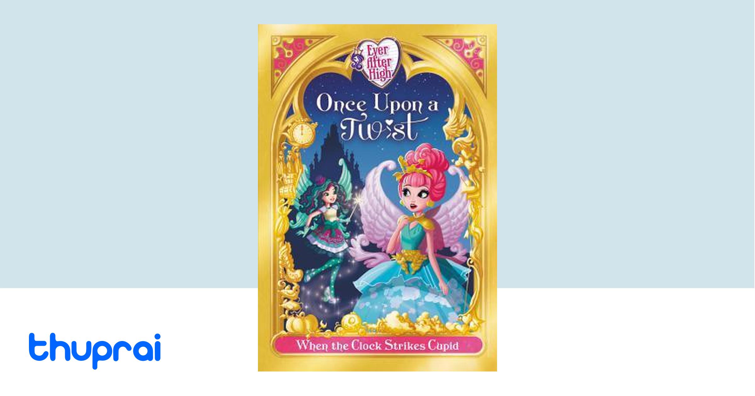 Buy Ever After High: Once Upon a Twist: When the Clock Strikes Cupid in Nepal | Thuprai