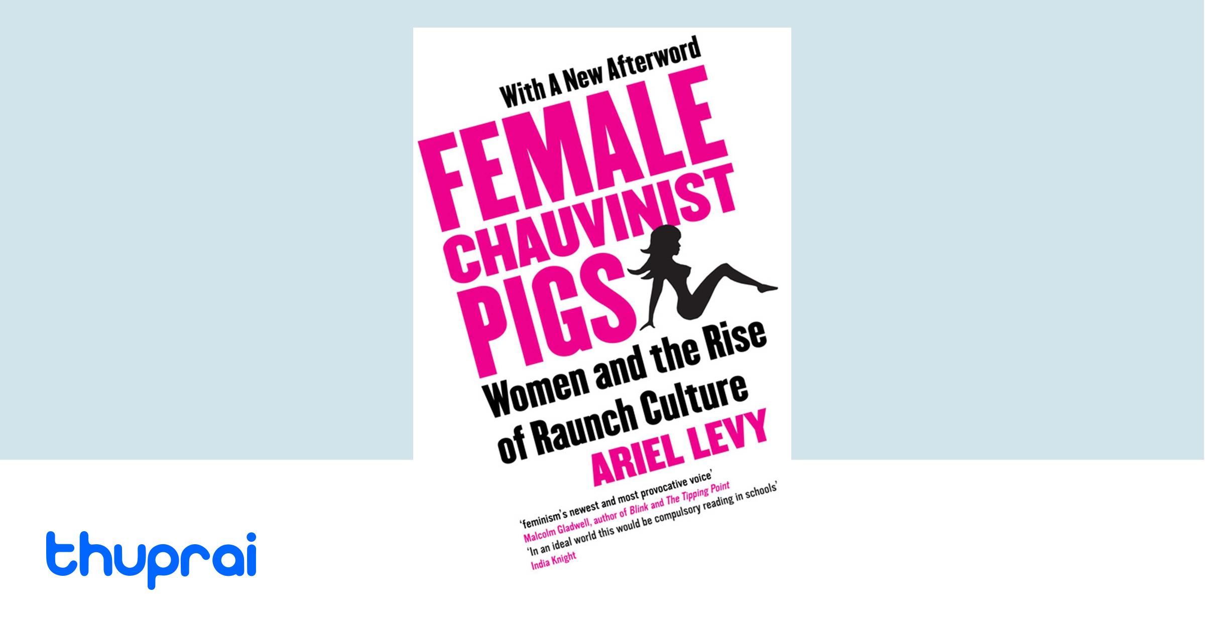 Buy Female chauvinist pigs: Women and the rise of Raunch Culture in ...