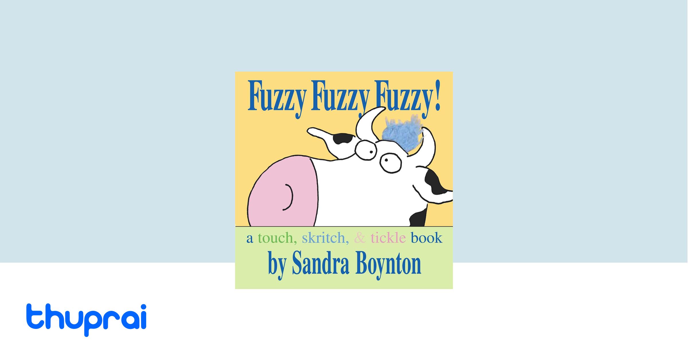 Buy Fuzzy Fuzzy Fuzzy!: a touch, skritch, and tickle book (Boynton ...