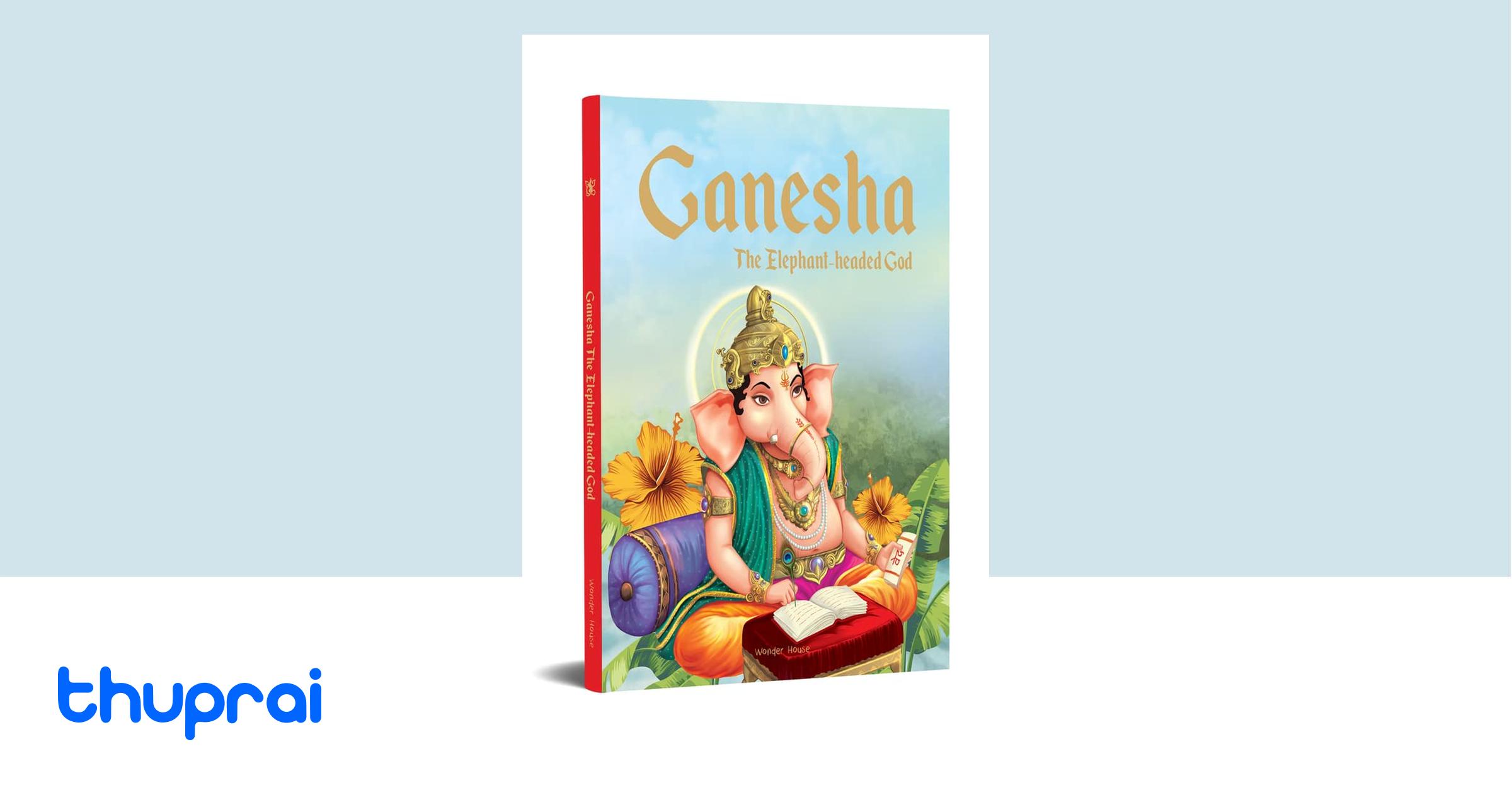 Buy Ganesha: The Elephant Headed God: Illustrated Stories from Indian ...