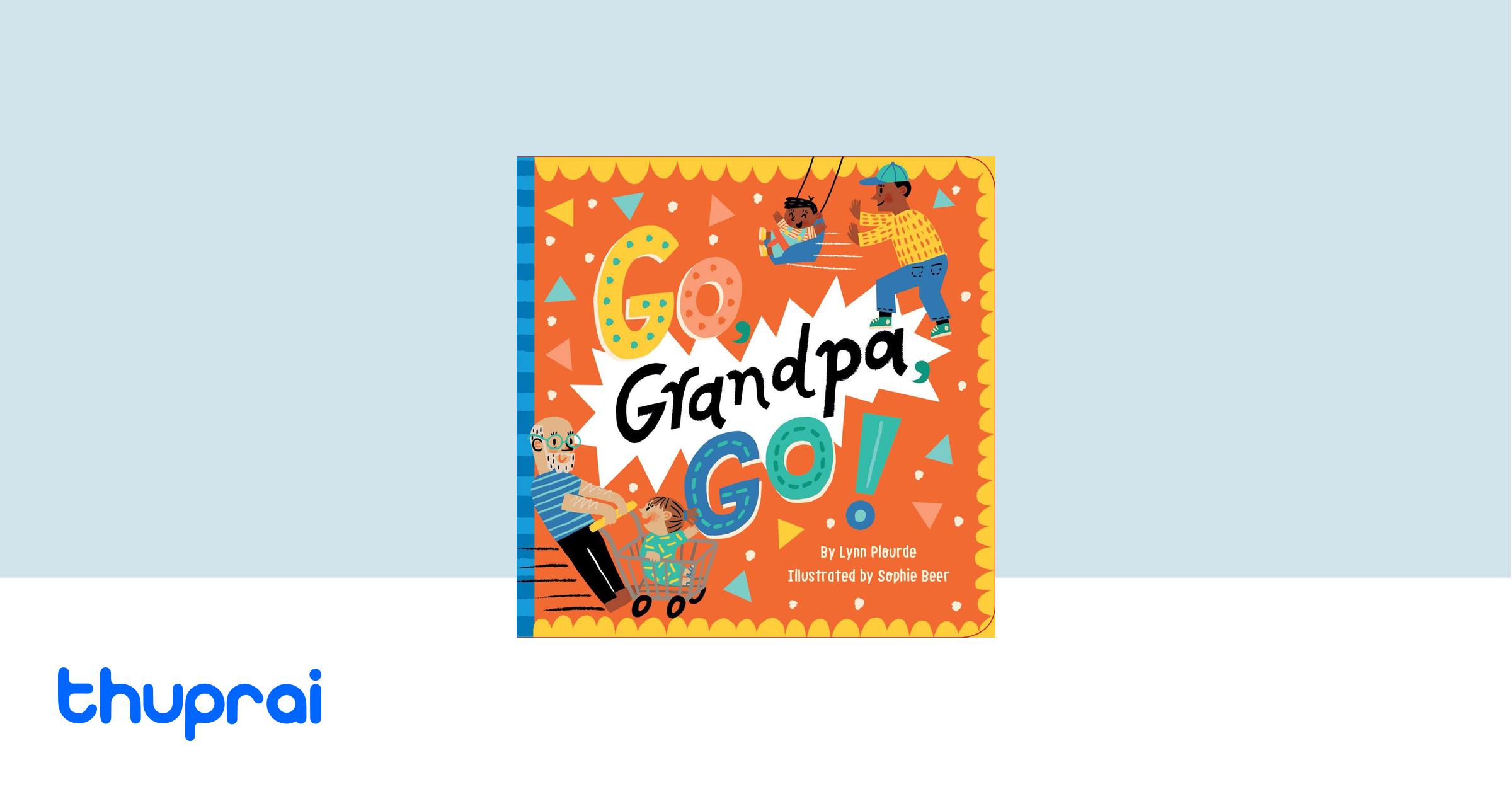Go, Grandpa, Go! - Lynn Plourde | Thuprai