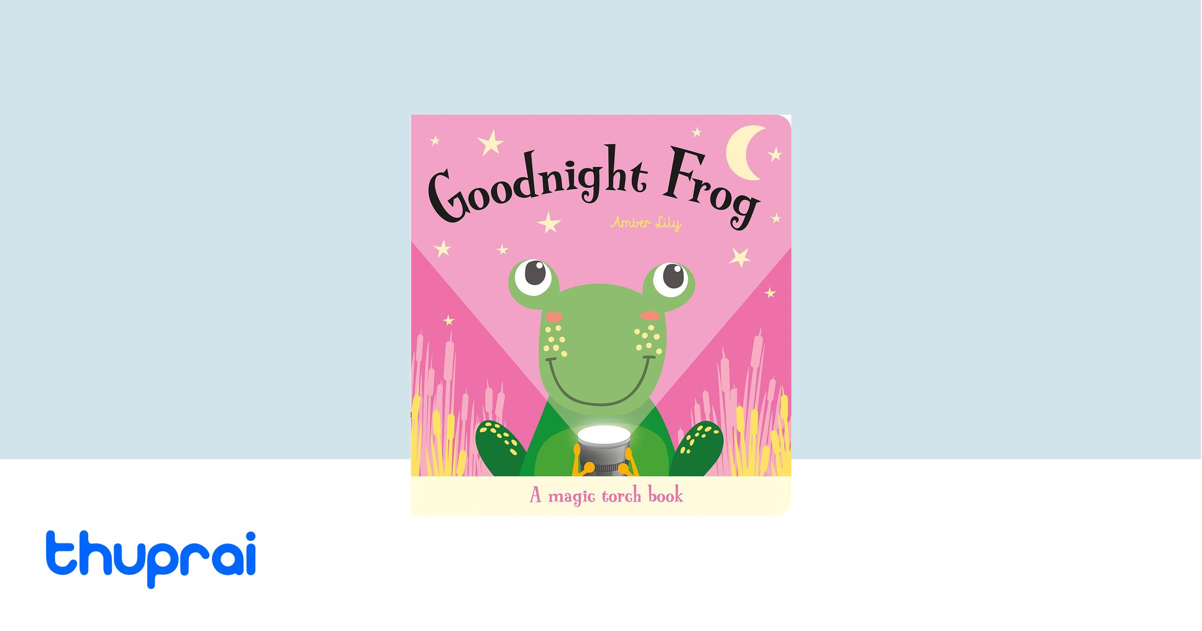 Goodnight Frog (Magic Torch Books) - Amber Lily | Thuprai