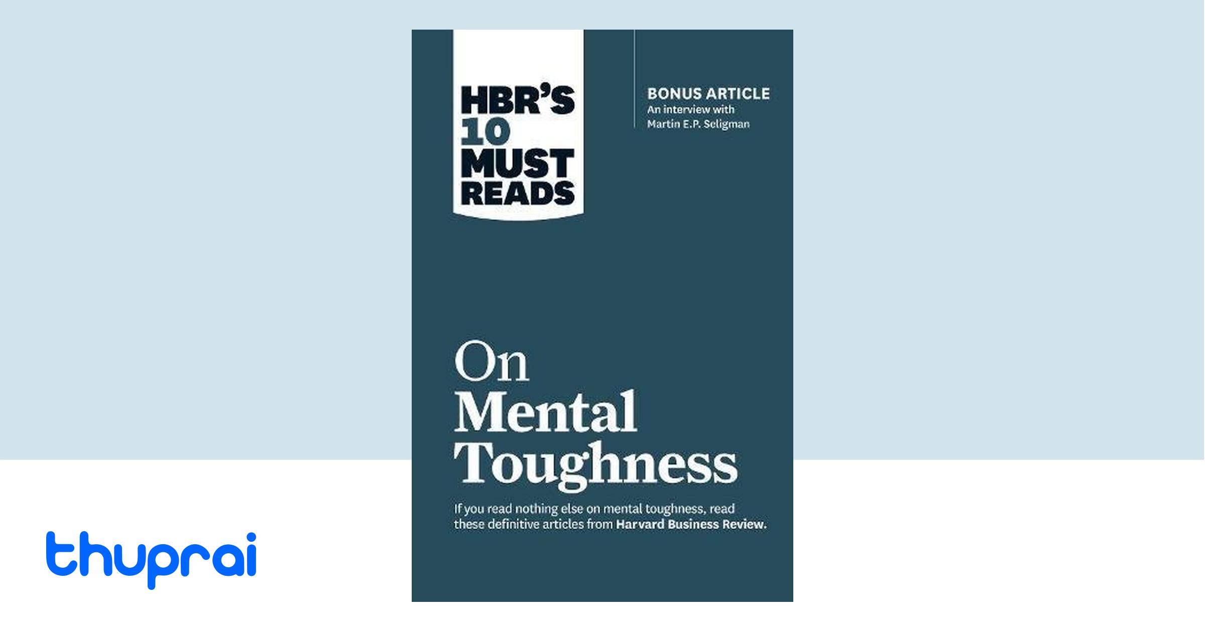 Buy HBR's 10 Must Reads on Mental Toughness (with Bonus Interview ...