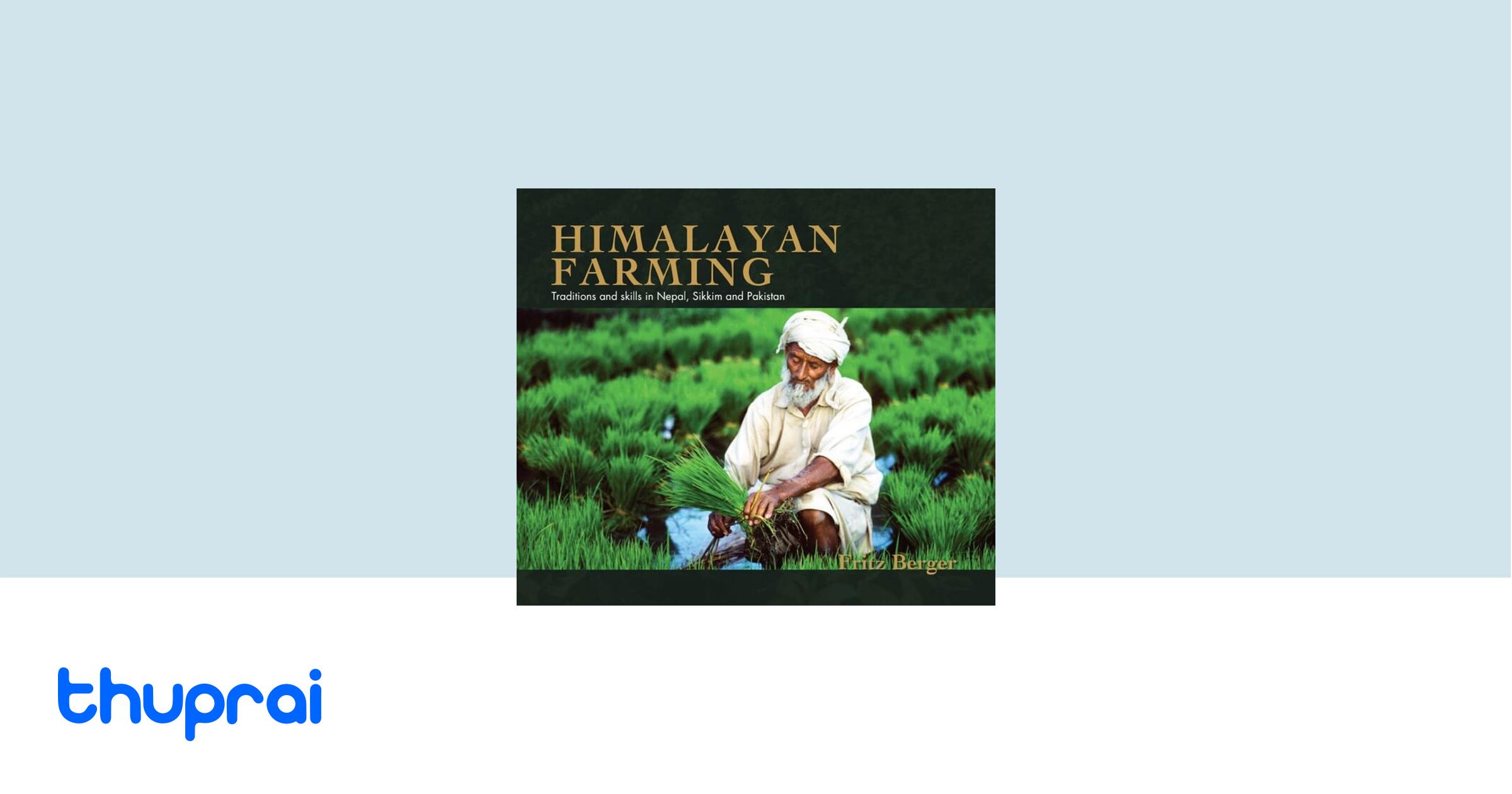 Himalayan Farming - Fritz Berger | Thuprai