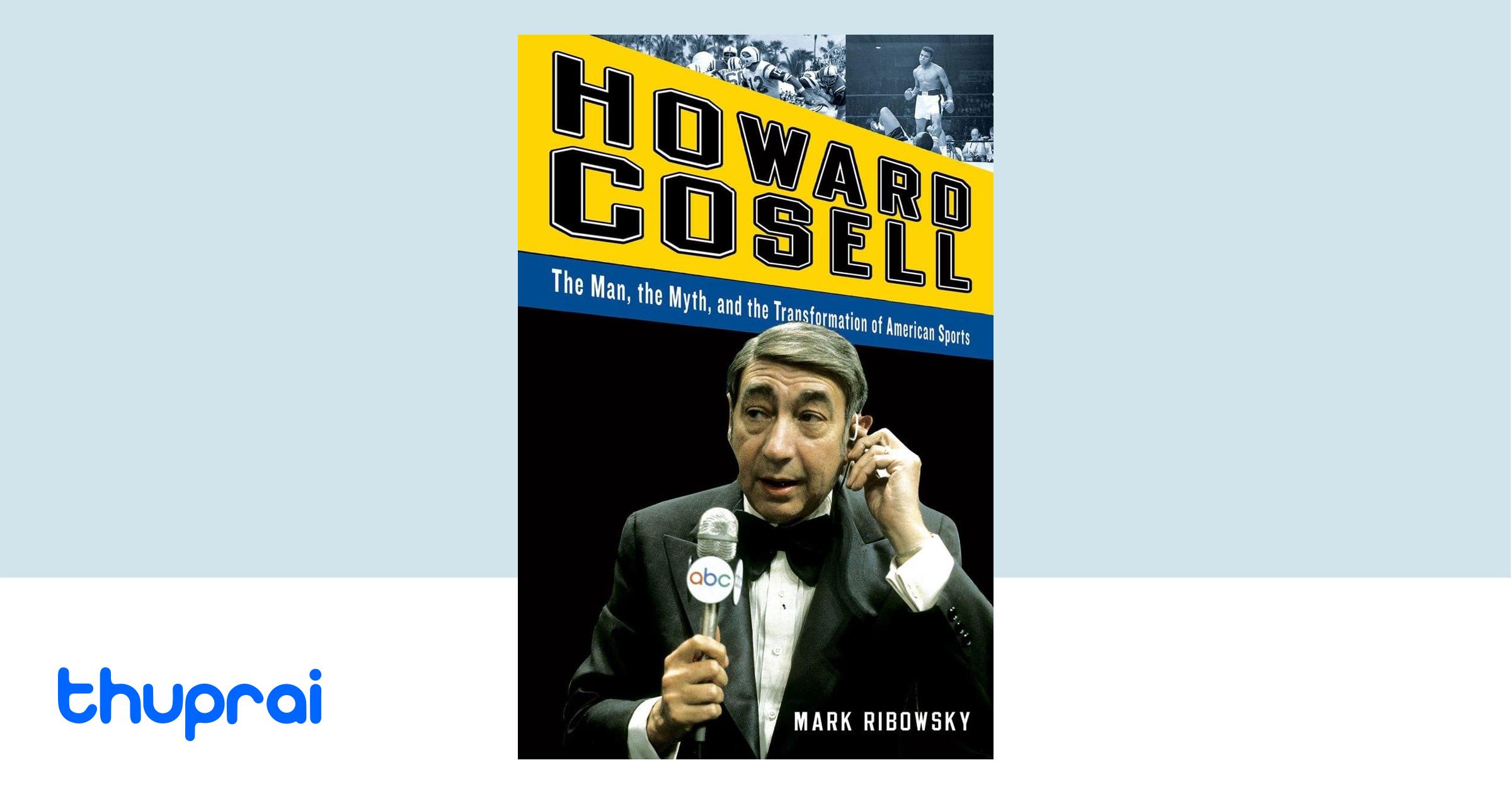 Buy Howard Cosell: The Man, the Myth, and the Transformation of American Sports in Nepal | Thuprai