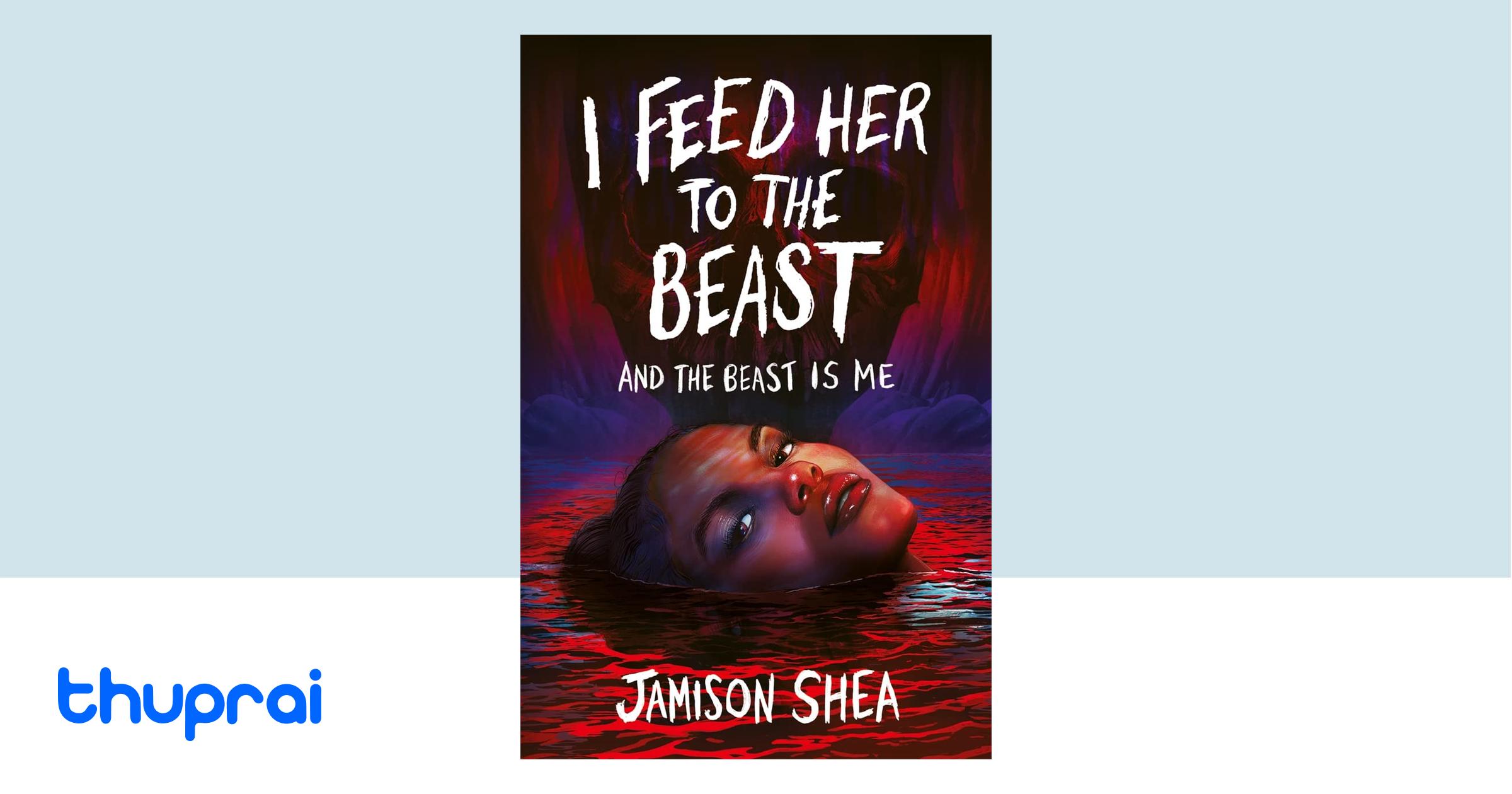 Buy I Feed Her to the Beast and the Beast Is Me in Nepal | Thuprai