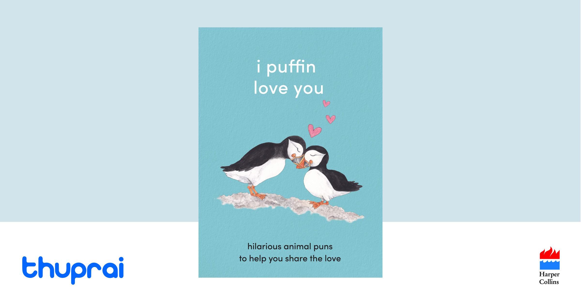 Buy I Puffin Love You: Hilarious Animal Puns to Help You Share the Love ...