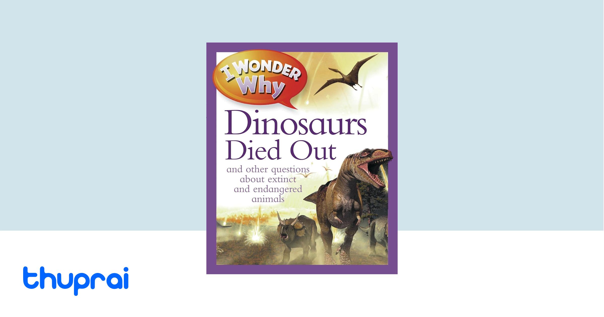 Buy I Wonder Why The Dinosaurs Died Out in Nepal | Thuprai