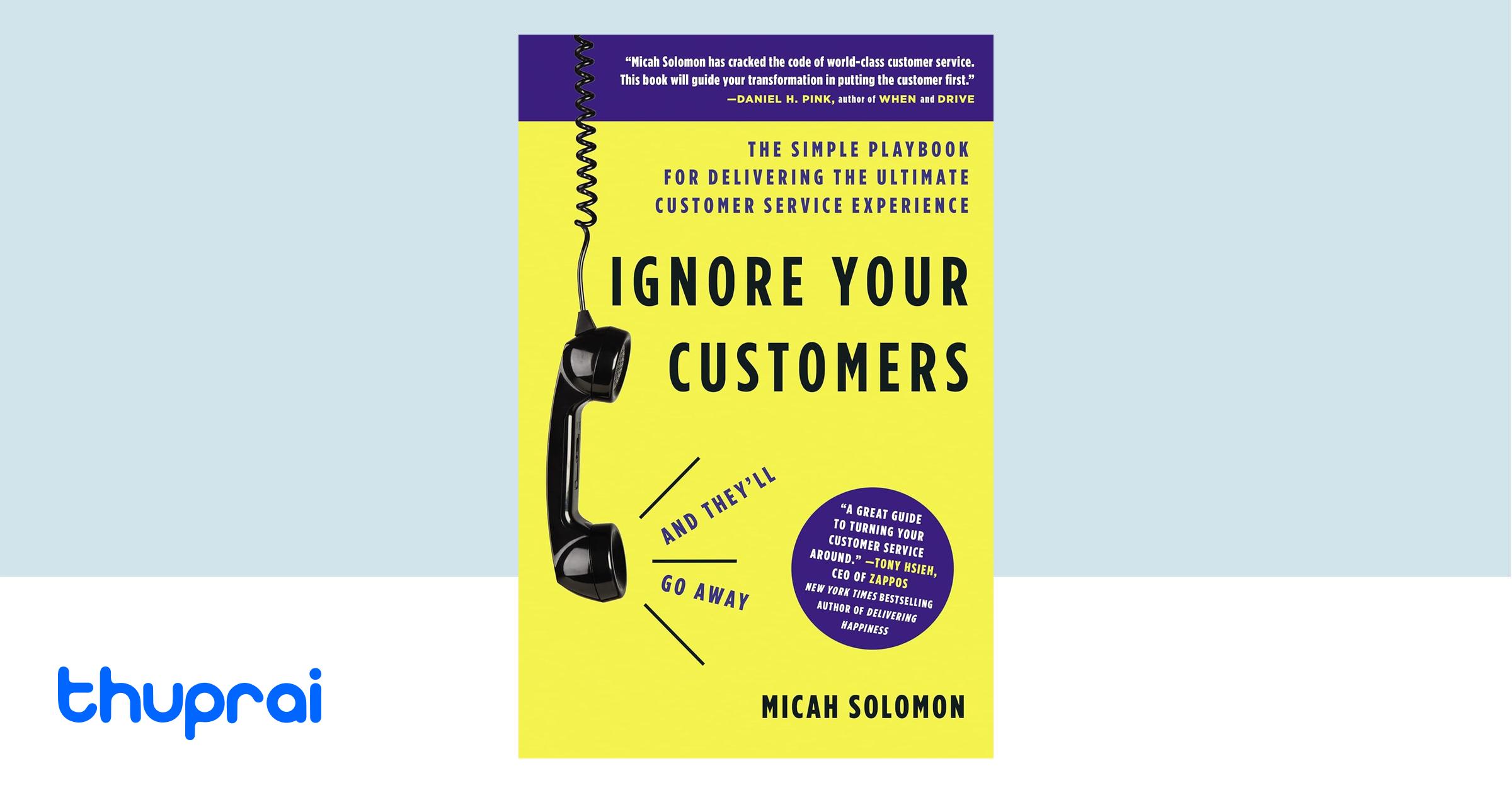 Buy Ignore Your Customers (and They'll Go Away) in Nepal | Thuprai