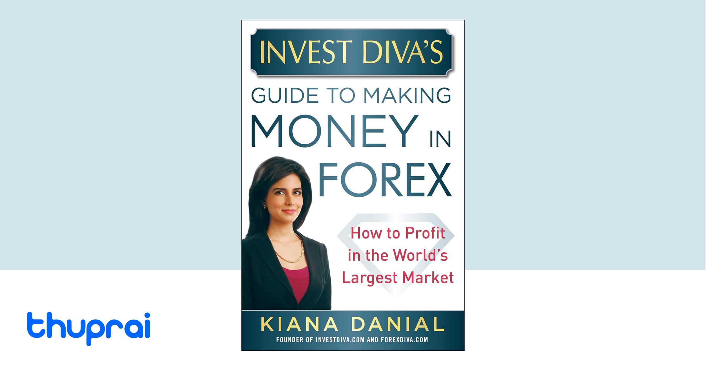 Buy Invest Diva’s Guide to Making Money in Forex: How to Profit in the ...