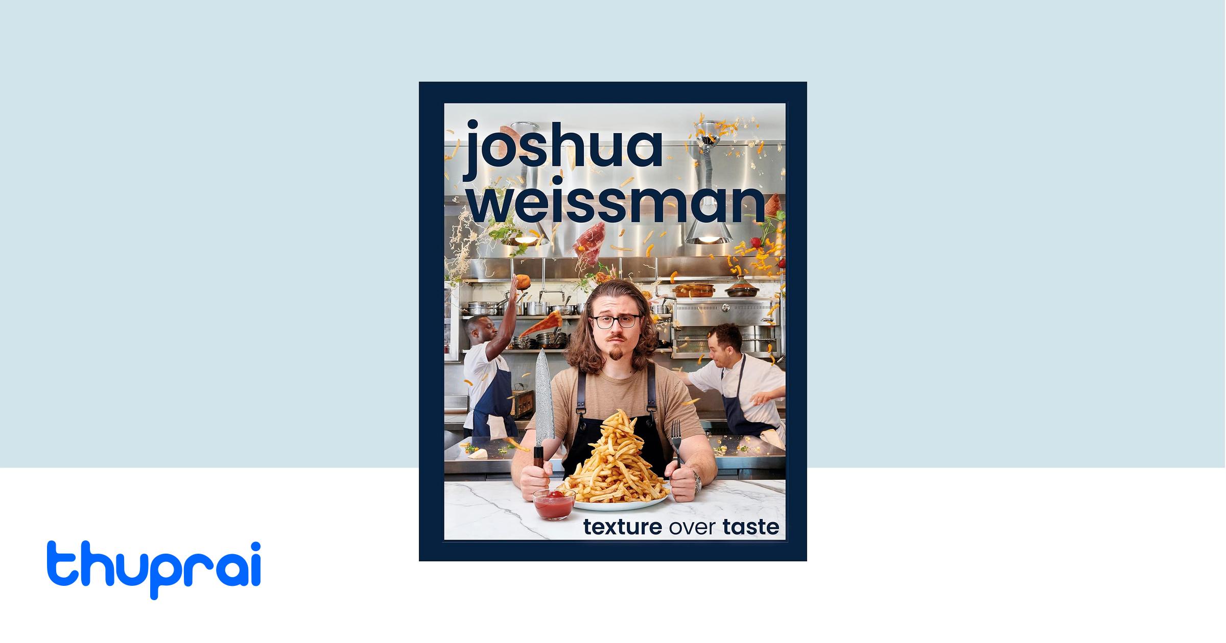 Buy Joshua Weissman: Texture Over Taste in Nepal | Thuprai