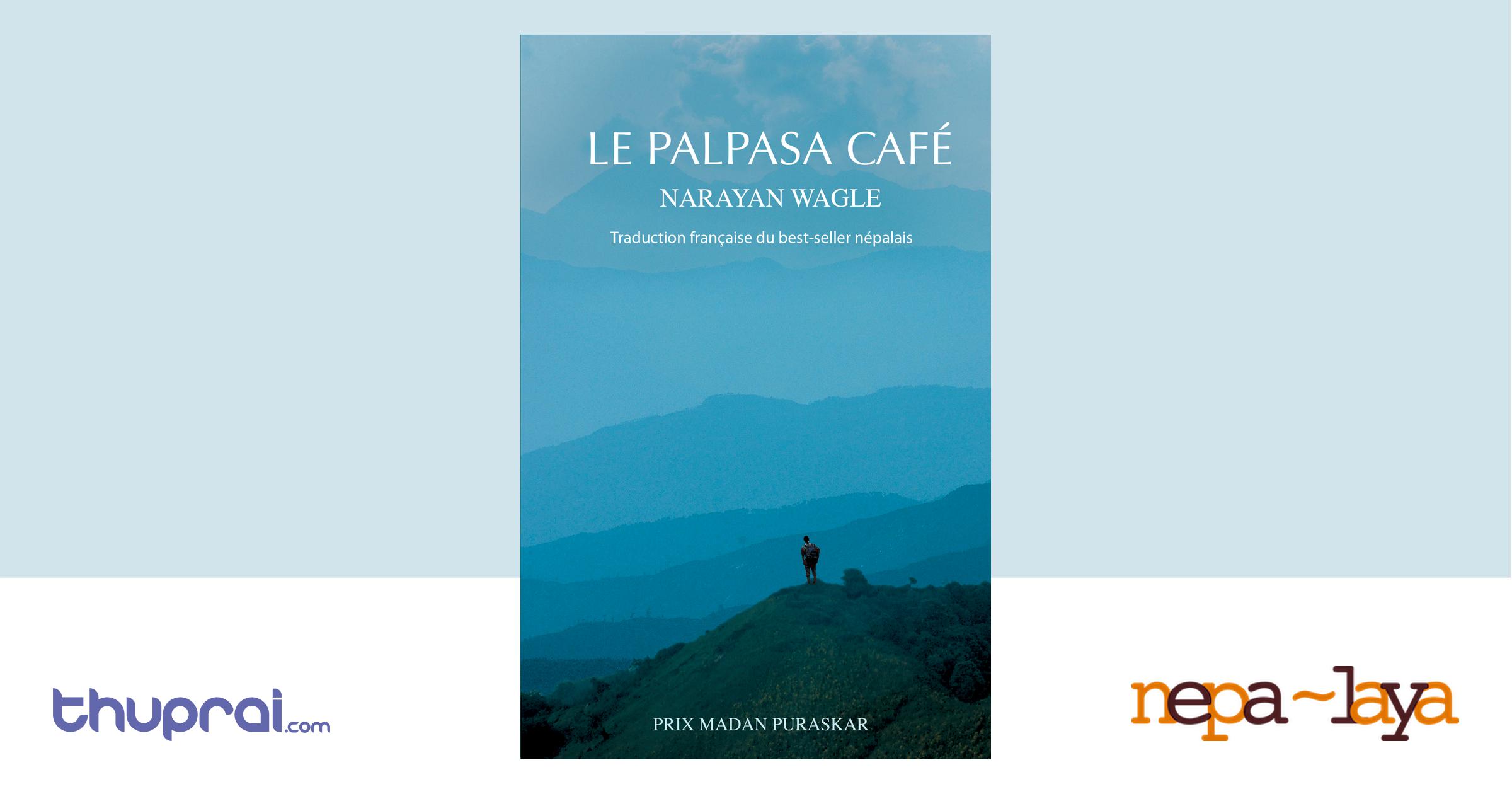 Le Palpasa Café - Narayan Wagle | Thuprai