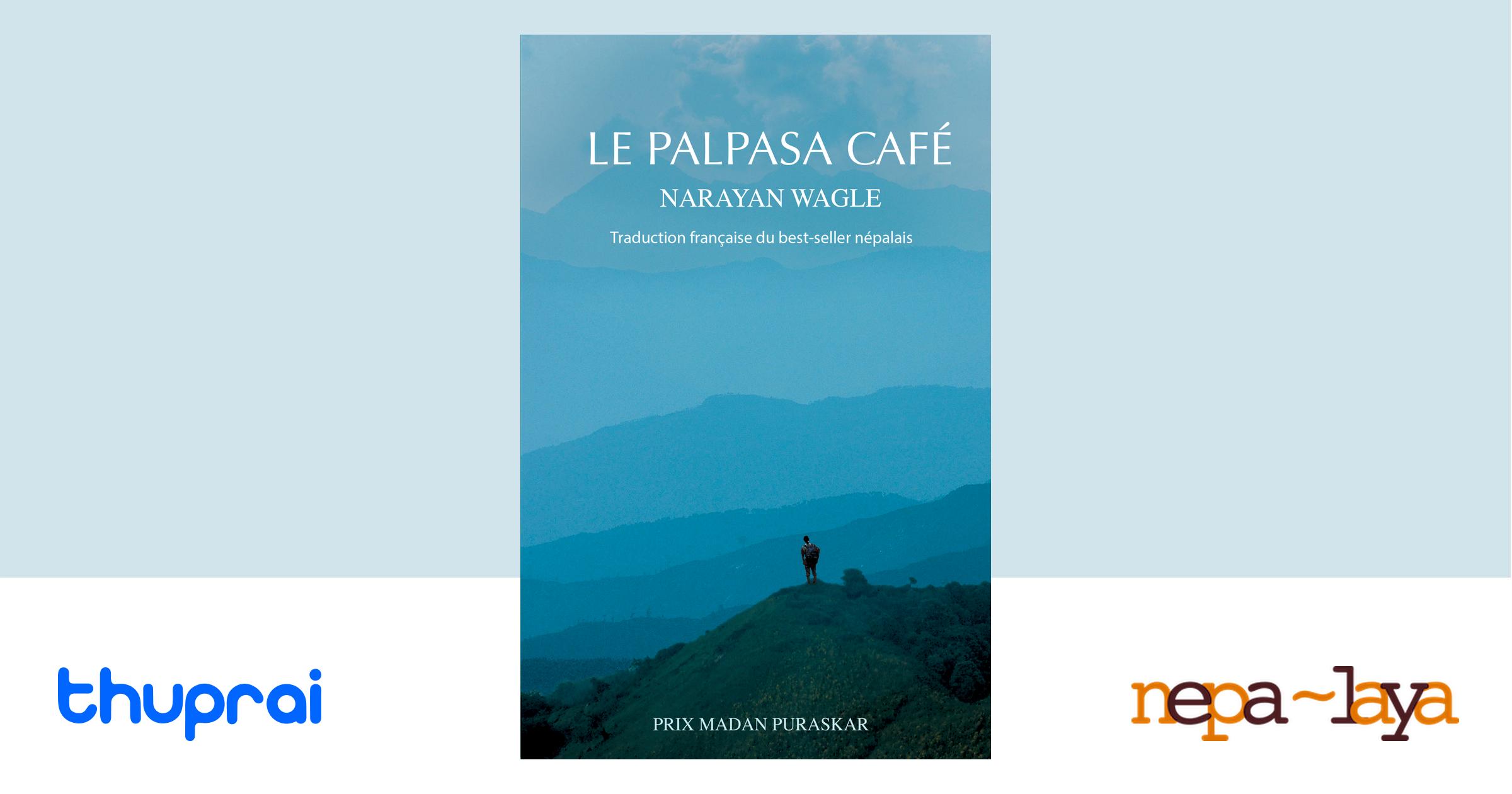 Le Palpasa Café - Narayan Wagle | Thuprai