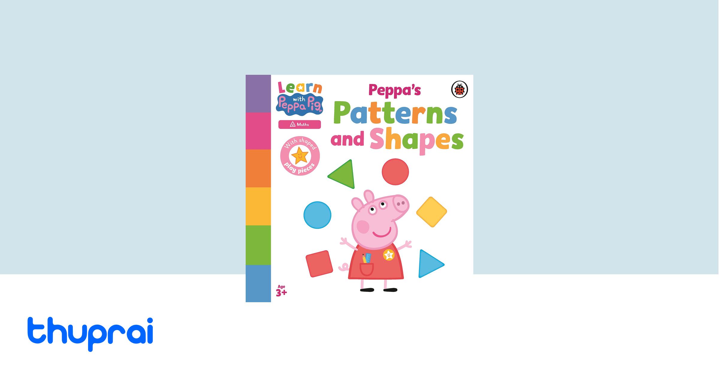 Learn with Peppa: Peppa's Patterns and Shapes - Peppa Pig | Thuprai