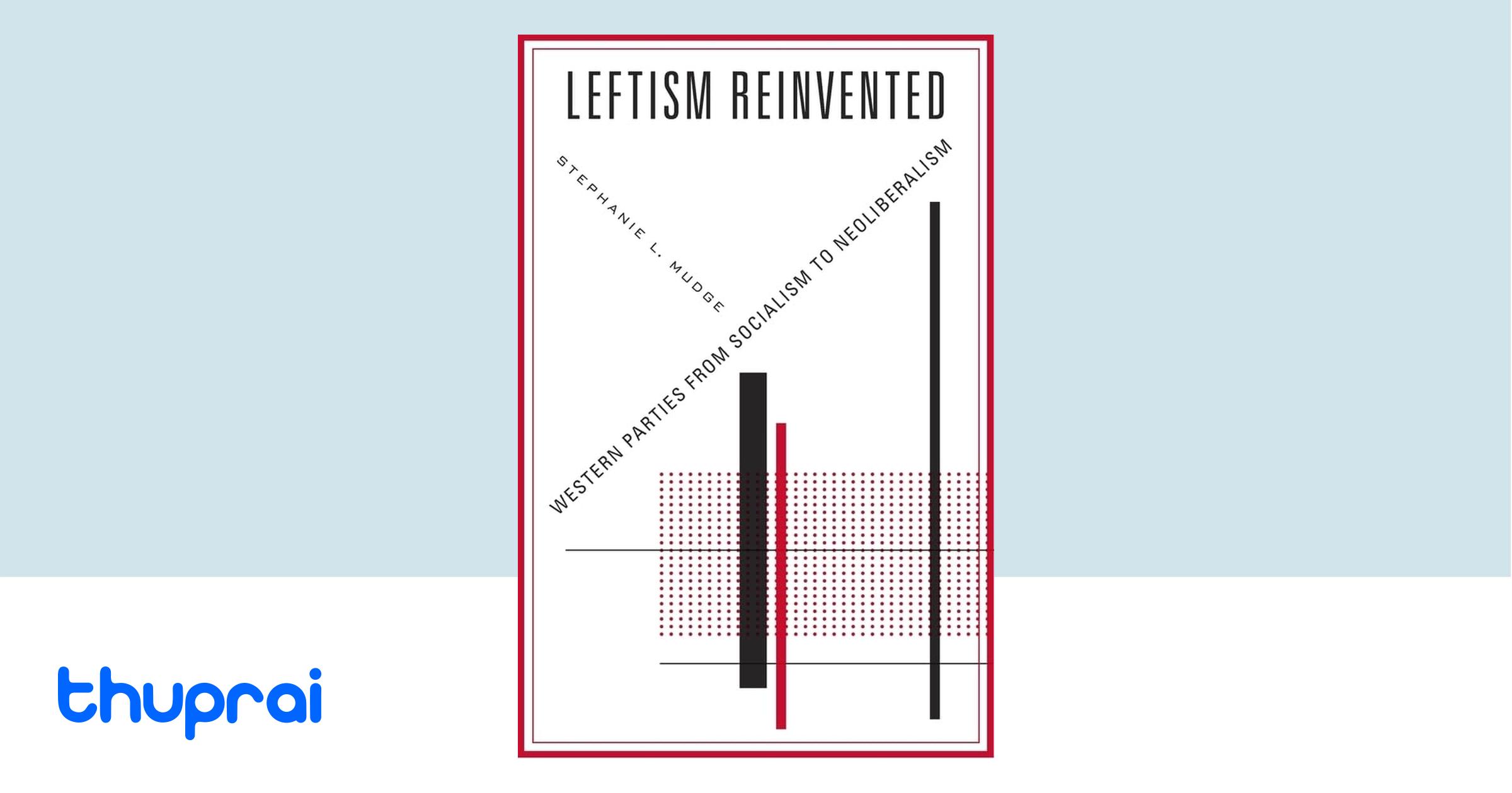 Buy Leftism Reinvented: Western Parties from Socialism to Neoliberalism ...