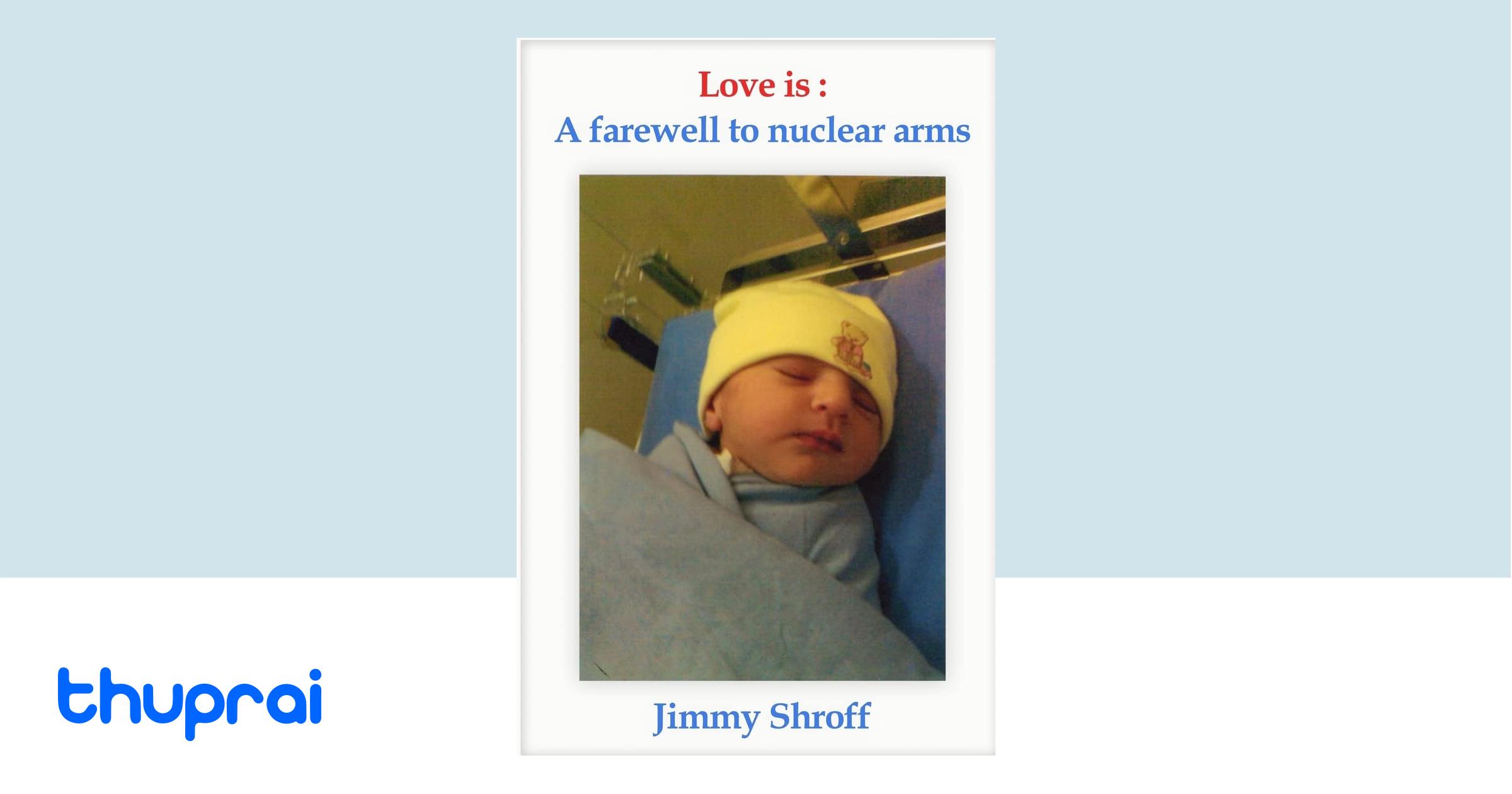Buy Love Is: a Farewell to Nuclear Arms in Nepal | Thuprai