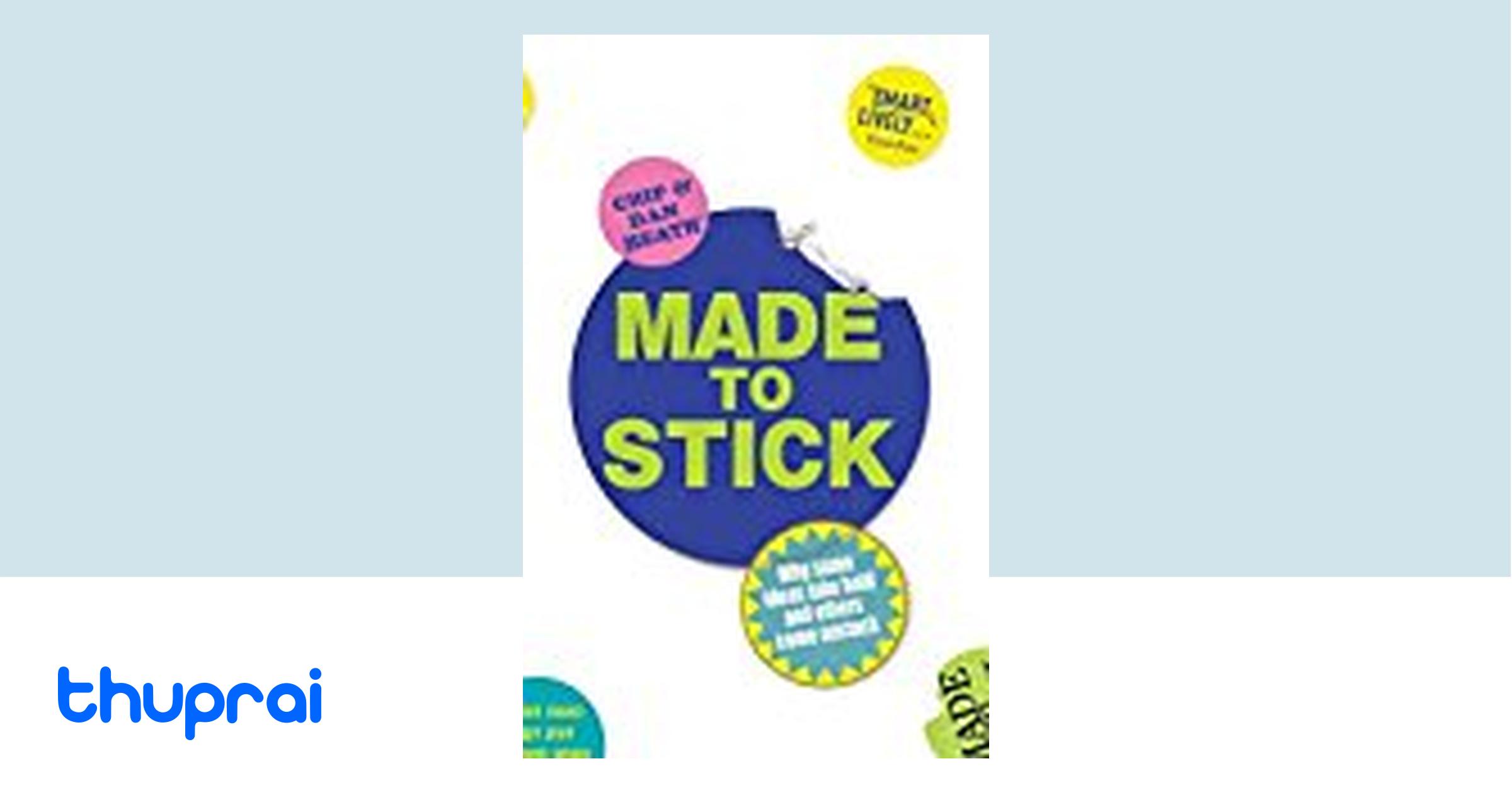 Buy Made to Stick: Why Some Ideas Take Hold and Others Come Unstuck in ...