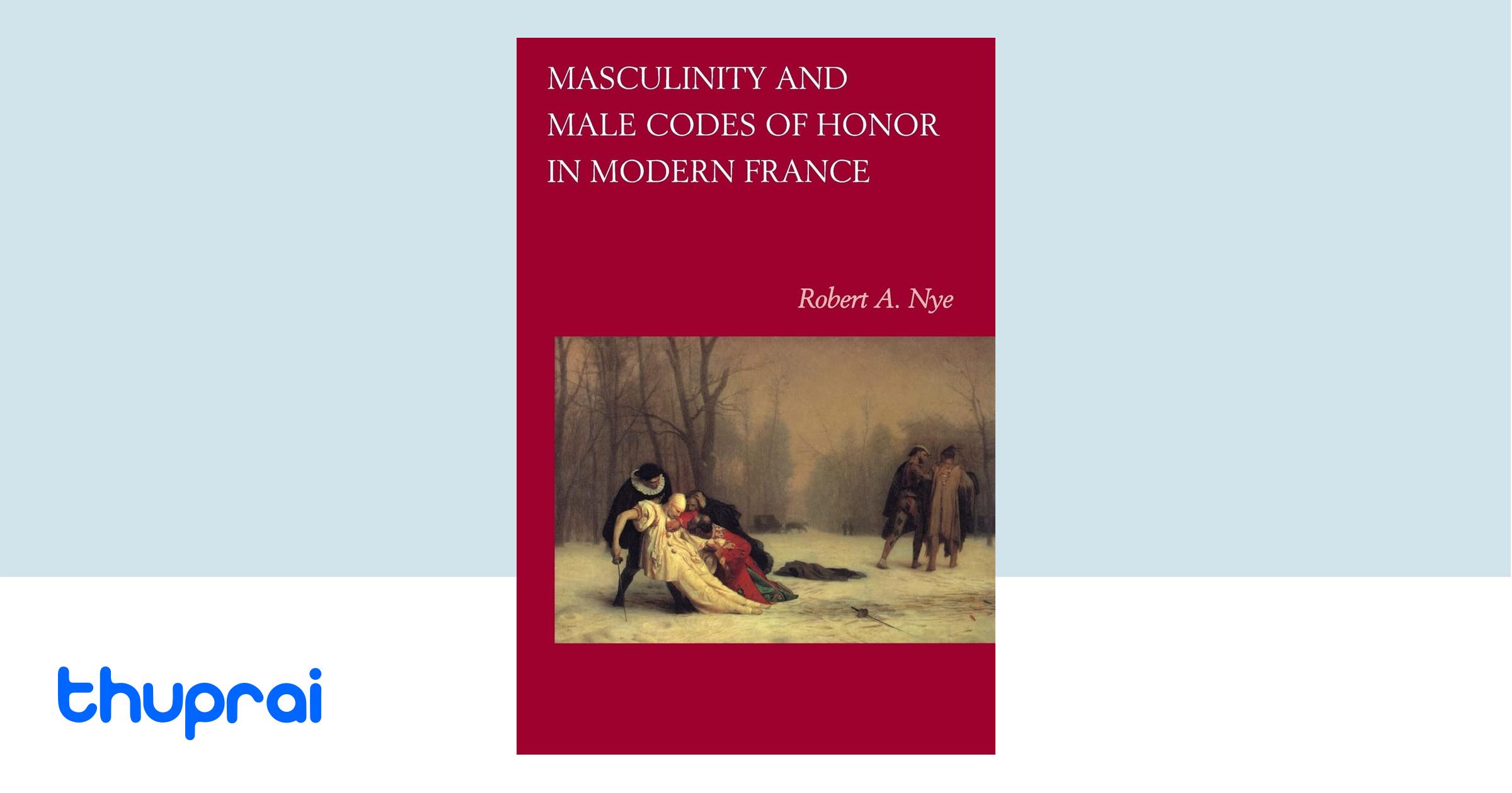 Buy Masculinity and Male Codes of Honor in Modern France in Nepal | Thuprai