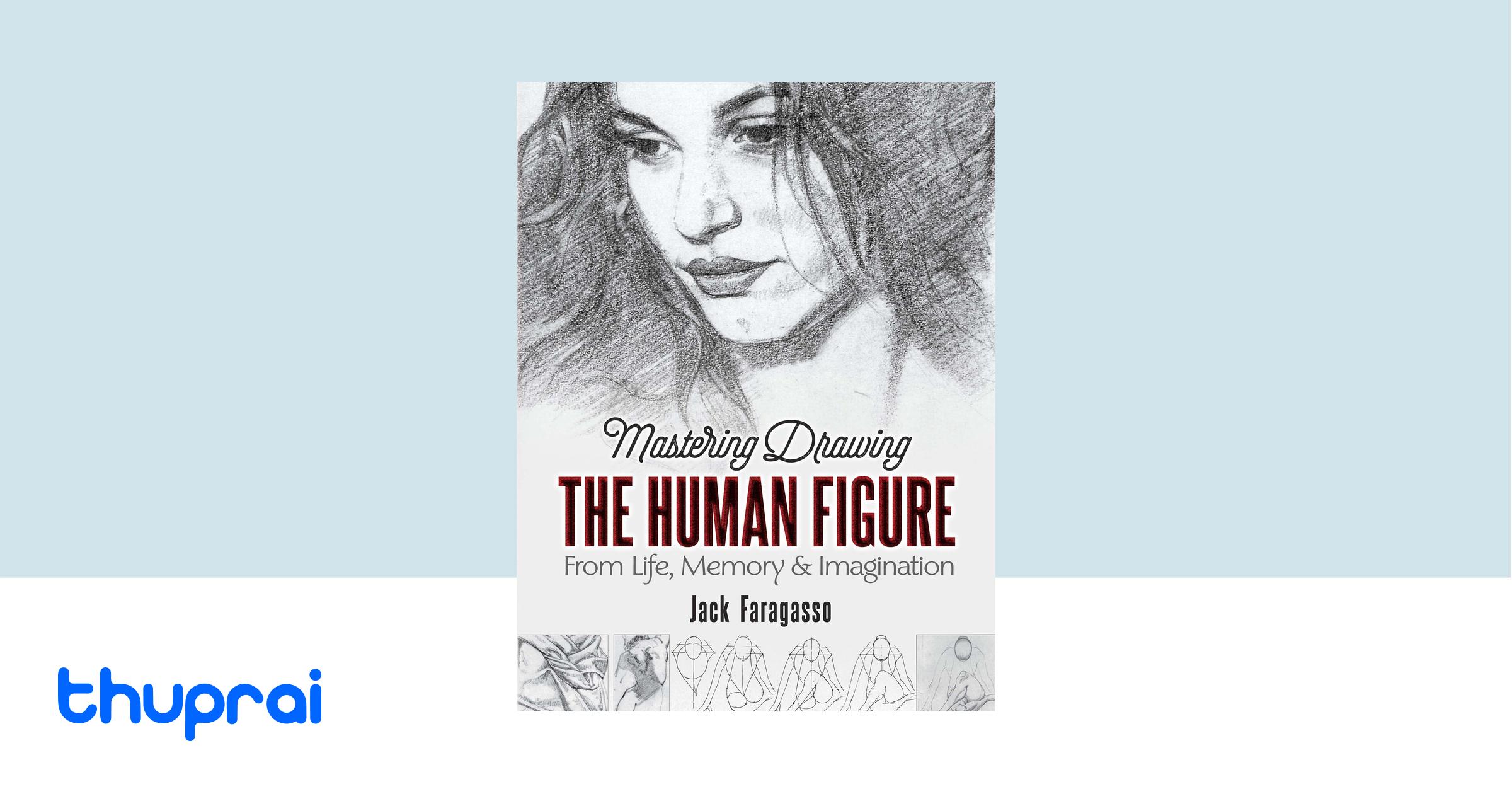 Buy Mastering Drawing the Human Figure: From Life, Memory and ...