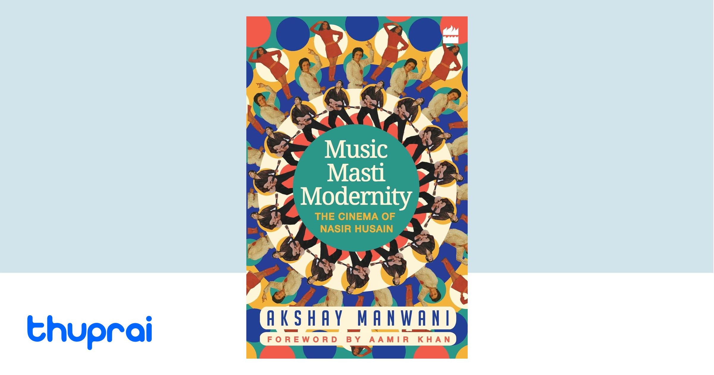 Buy Music, Masti, Modernity: The Cinema of Nasir Husain in Nepal | Thuprai
