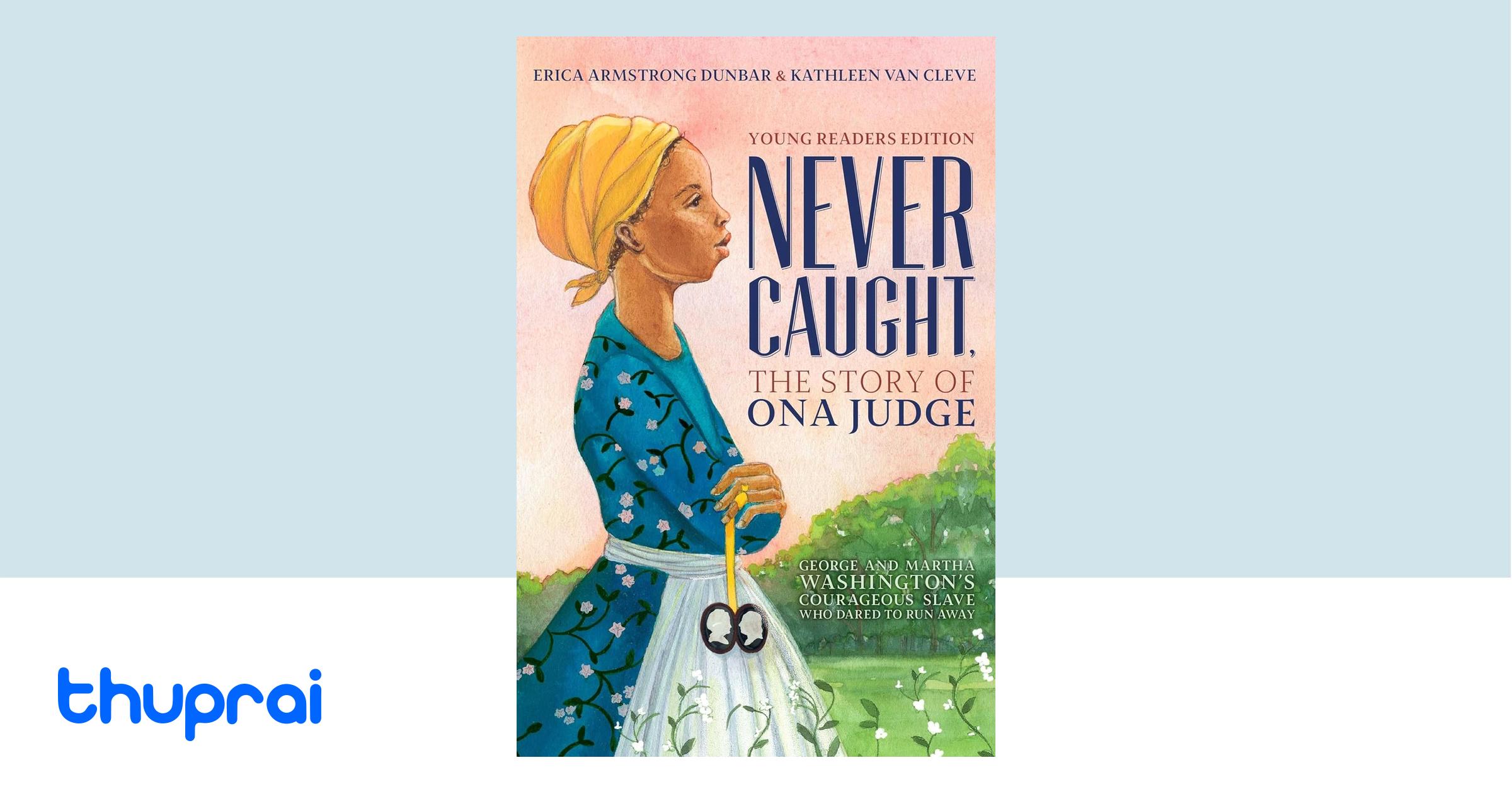 Buy Never Caught, the Story of Ona Judge in Nepal | Thuprai