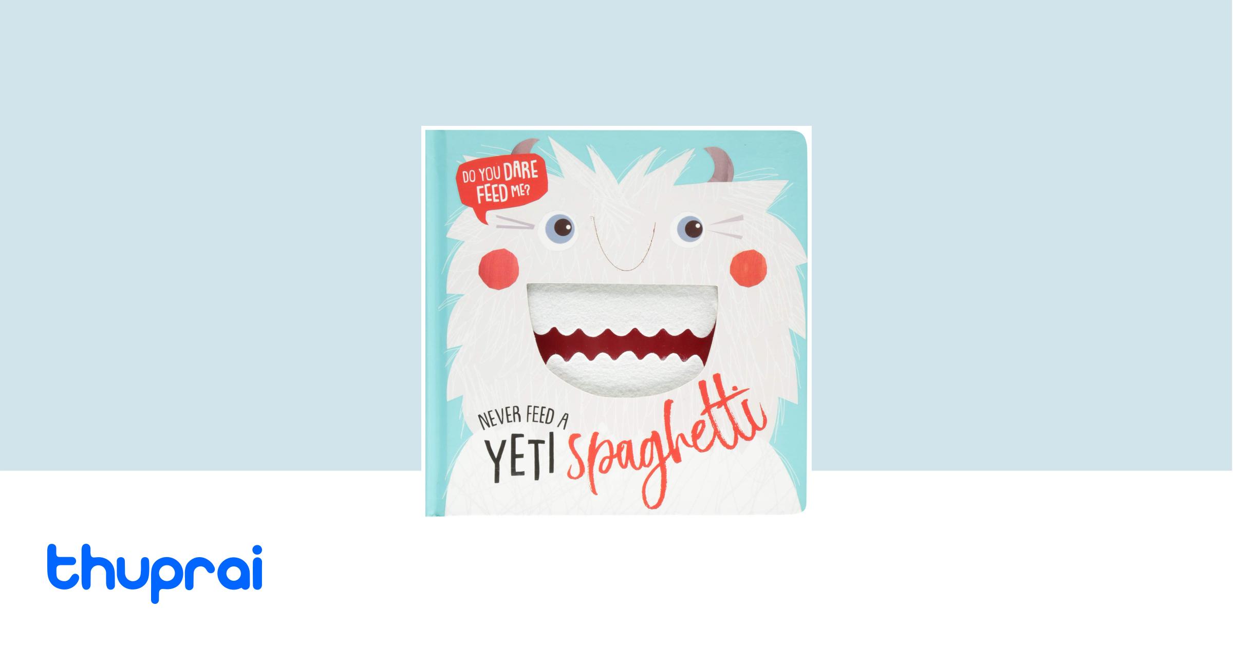Buy Never Feed A Yeti Spaghetti in Nepal | Thuprai
