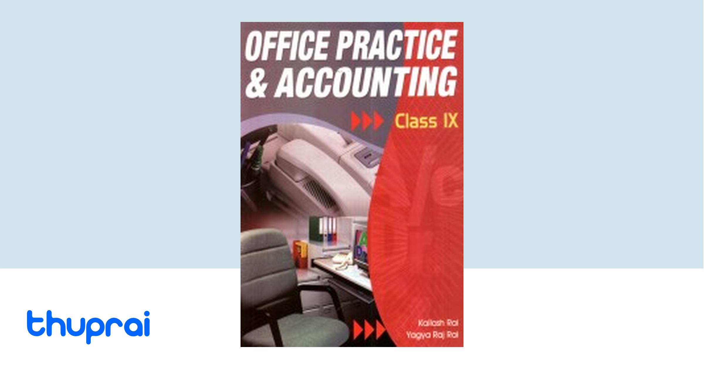 Office Practice & Accounting Class IX - Kailash Rai, Yagya Raj Rai ...