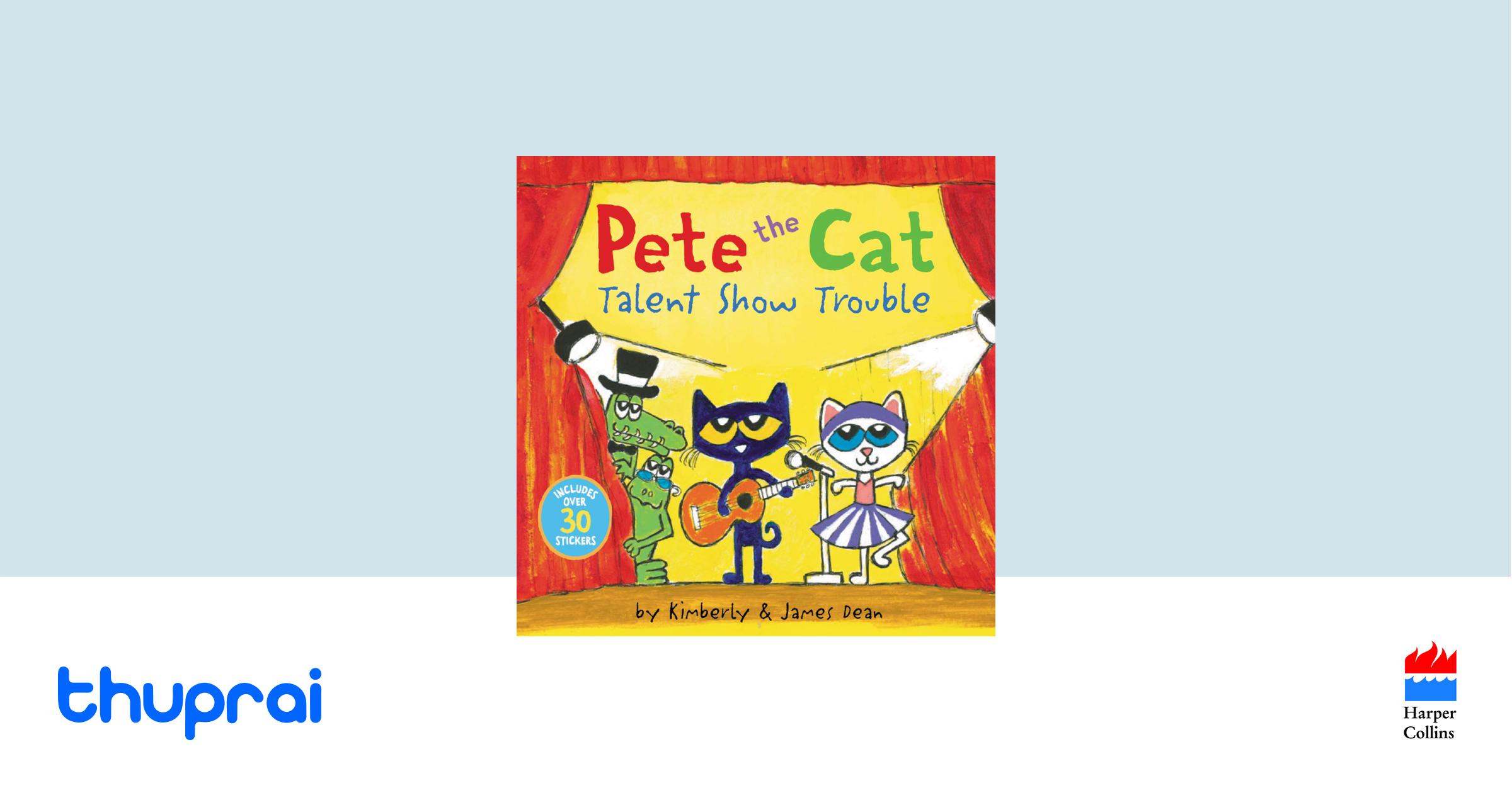 Pete the Cat: Talent Show Trouble - James Dean, Kimberly Dean | Thuprai