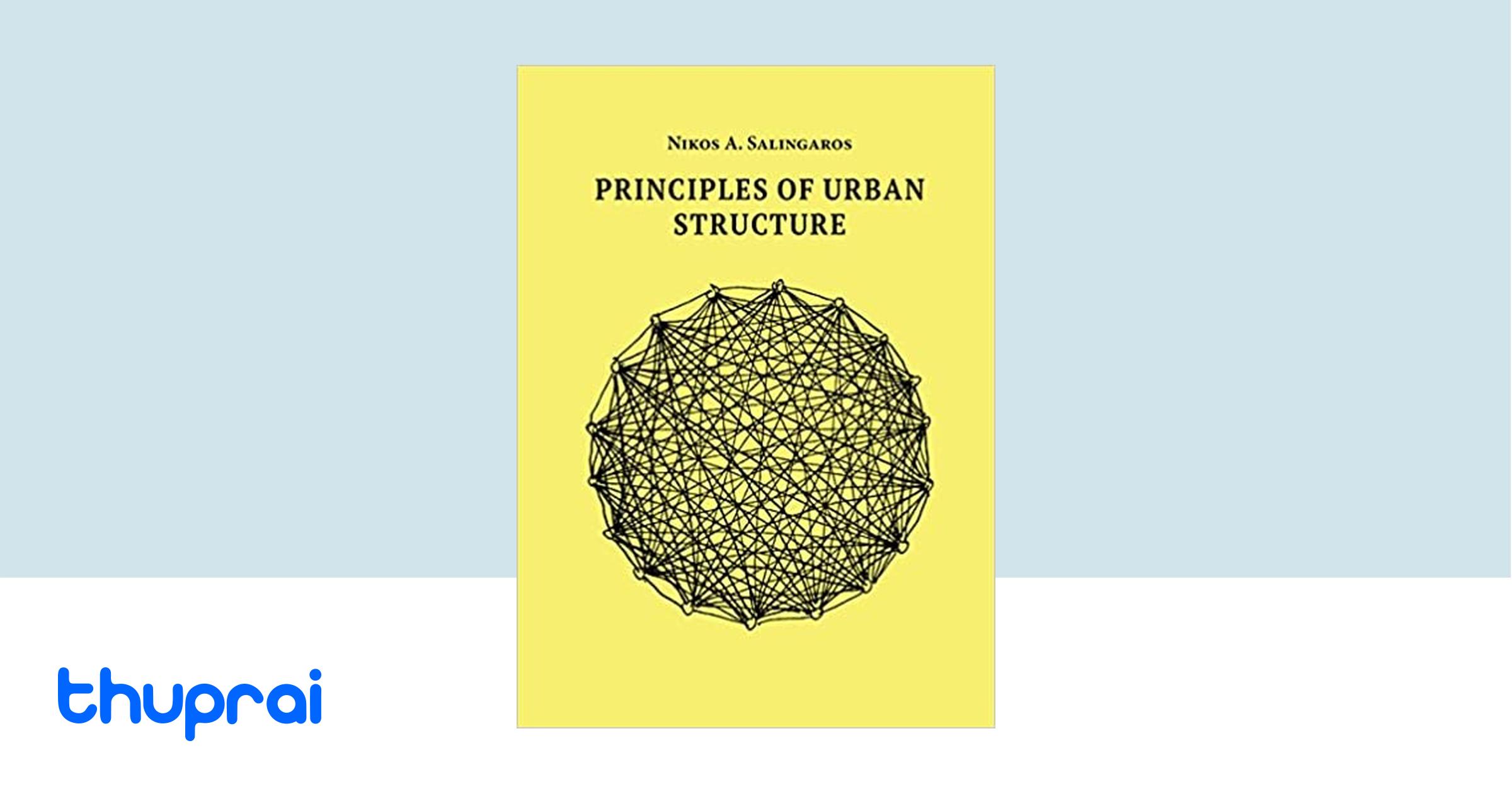 Principles of Urban Structure - Nikos A. Salingaros | Thuprai